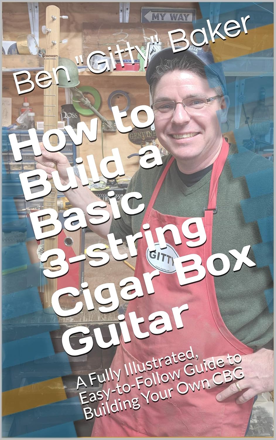 How to Build a Basic 3-String Cigar Box Guitar: A Fully Illustrated ...