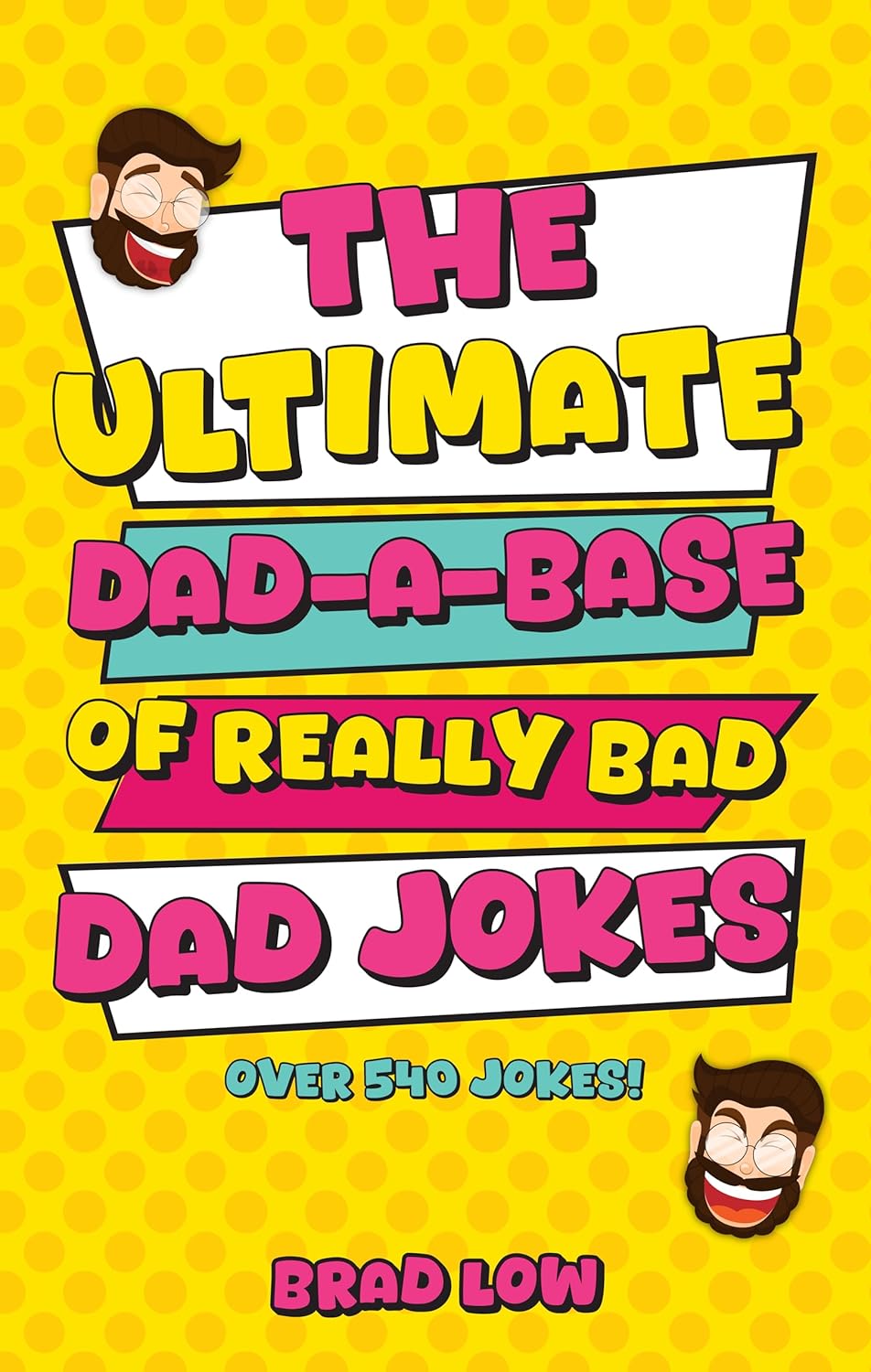 Amazon.com: The Ultimate Dad-A-Base of Really Bad Dad Jokes eBook : Low, Brad: Kindle Store