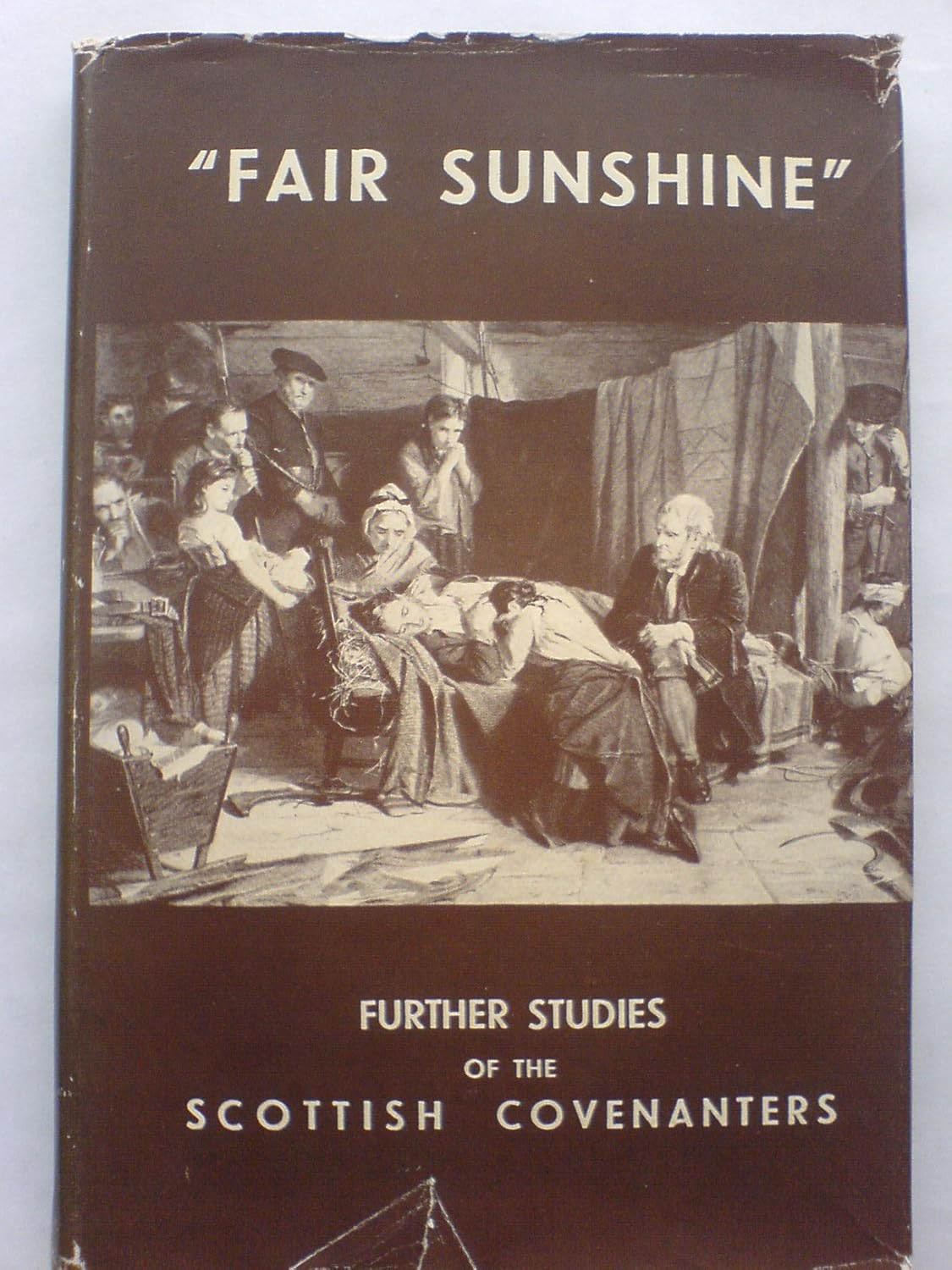 Fair sunshine: Further studies of the Scottish Covenanters: Purves ...