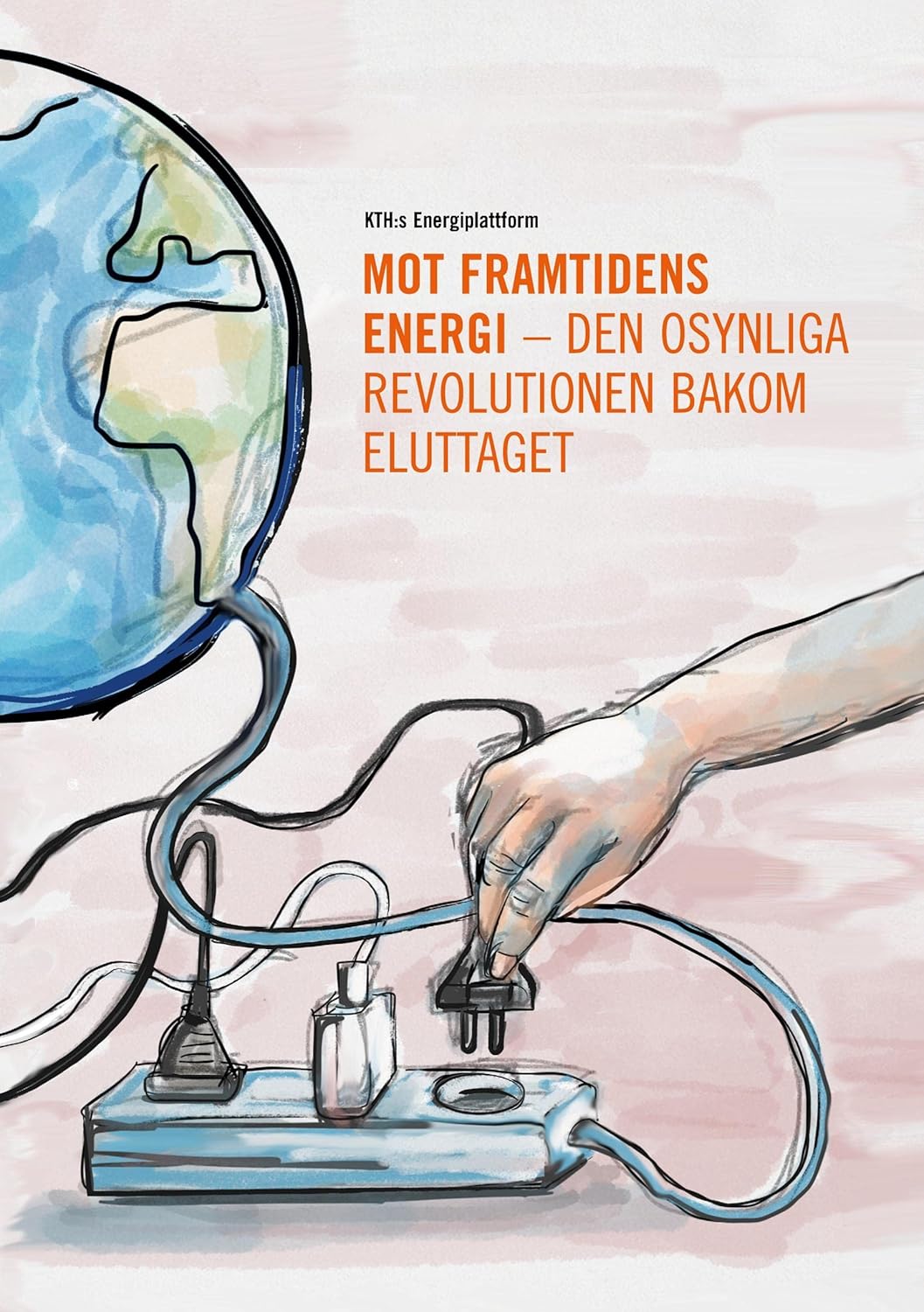 Mot framtidens energi - den osynliga revolutionen bakom eluttaget : Fredrik, Brounéus ...
