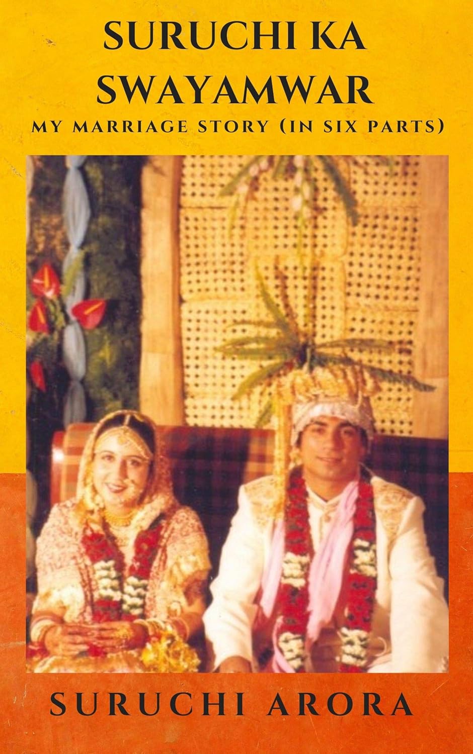 Amazon.com: Suruchi Ka Swayamwar: My Marriage Story eBook : Arora, Suruchi: Kindle Store