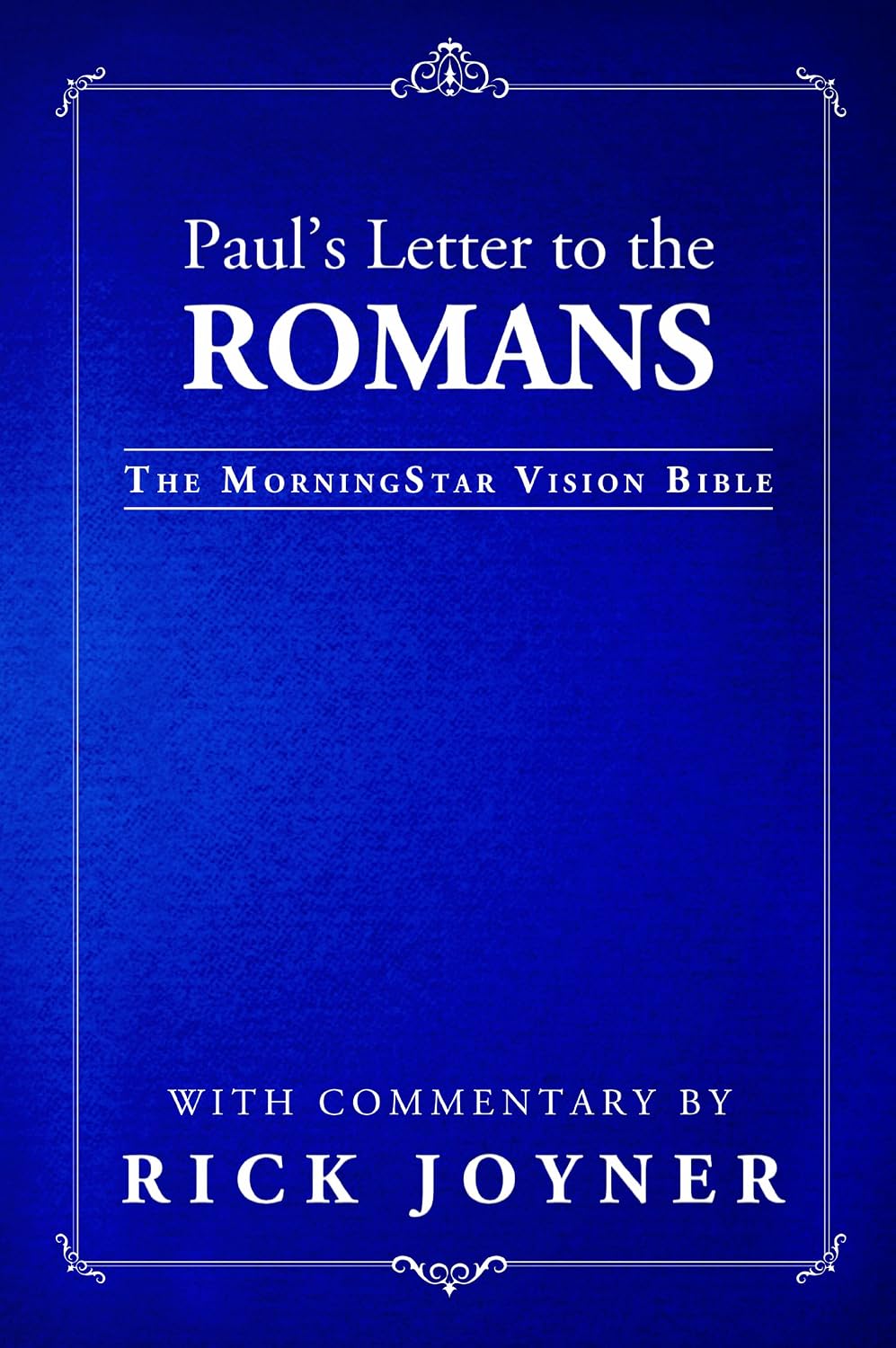 Paul's Letter to the Romans: Rick Joyner, Kay Vinci, Kevin Lepp, Kandi ...
