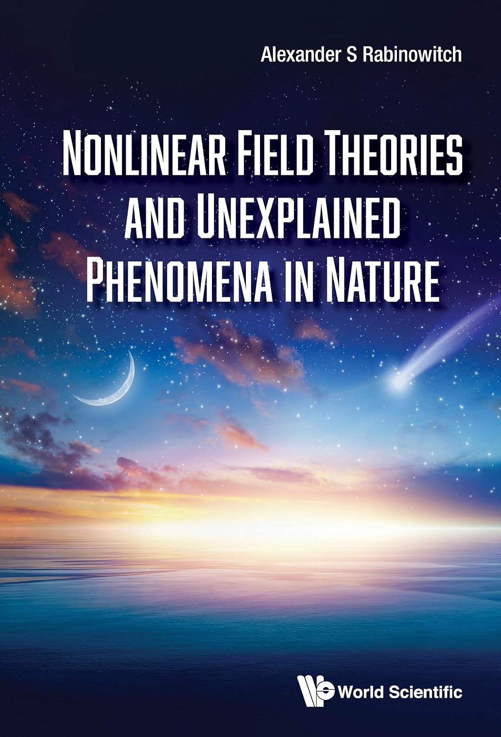 Nonlinear Field Theories and Unexplained Phenomena in Nature ...