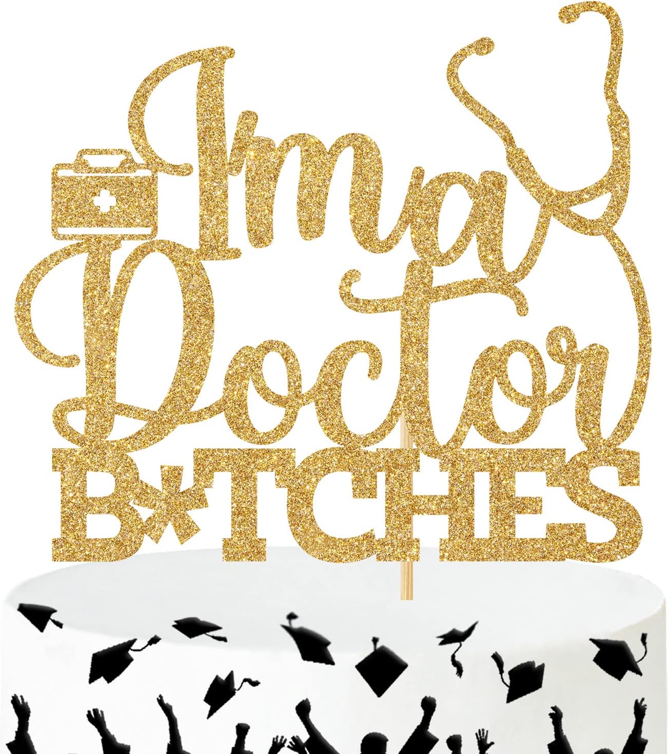 I'm a Doctor B*tches Cake Topper, Future Doctor/Doctor Grad, Medicial ...