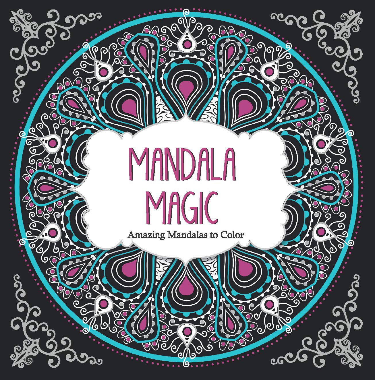 Mandala Magic: Amazing Mandalas to Color (Color Magic Series ...