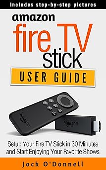 Amazon.com: Amazon Fire TV Stick User Guide: Setup Your Fire TV Stick ...