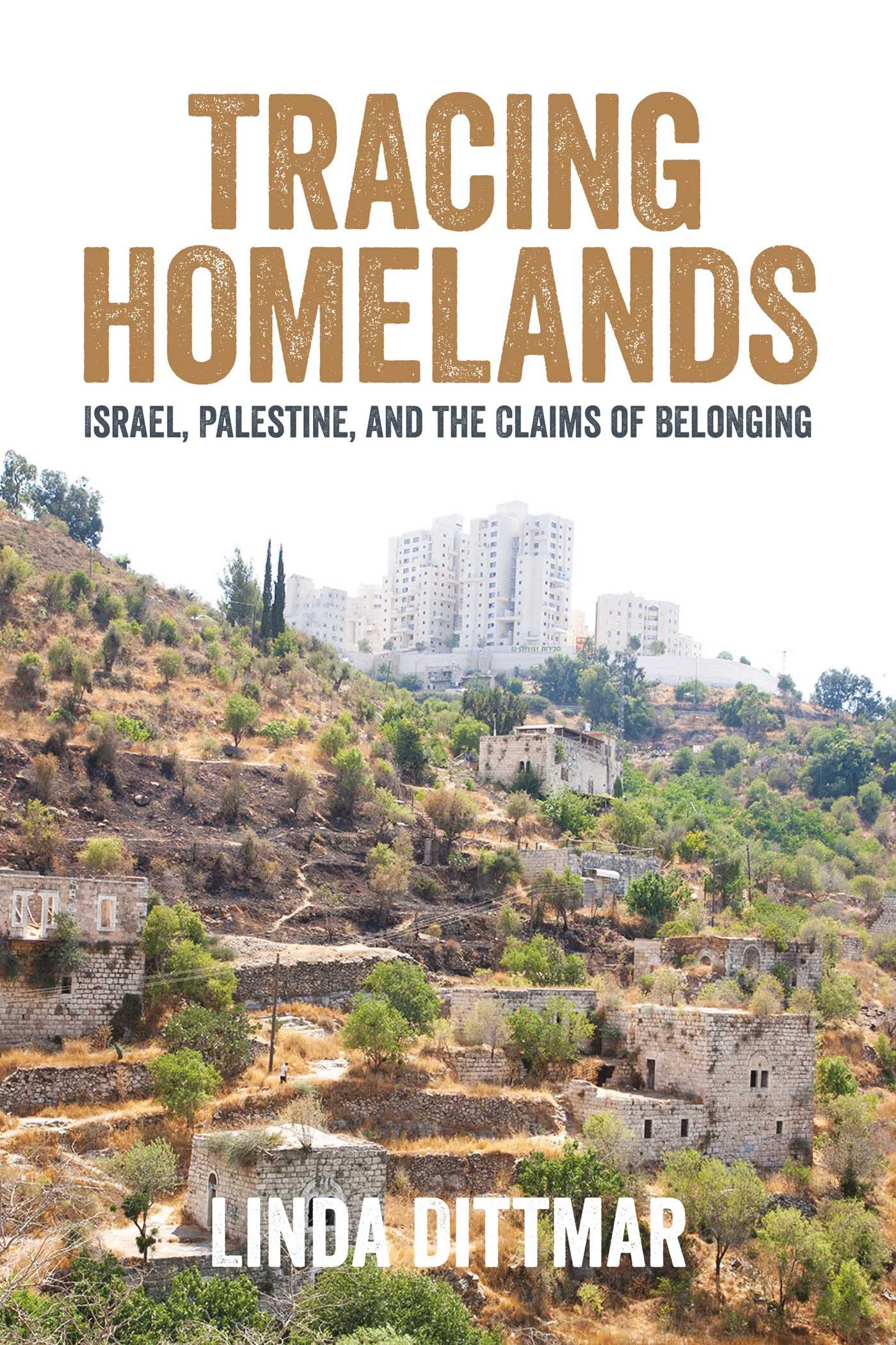 Tracing Homelands: Israel, Palestine, and the Claims of Belonging ...
