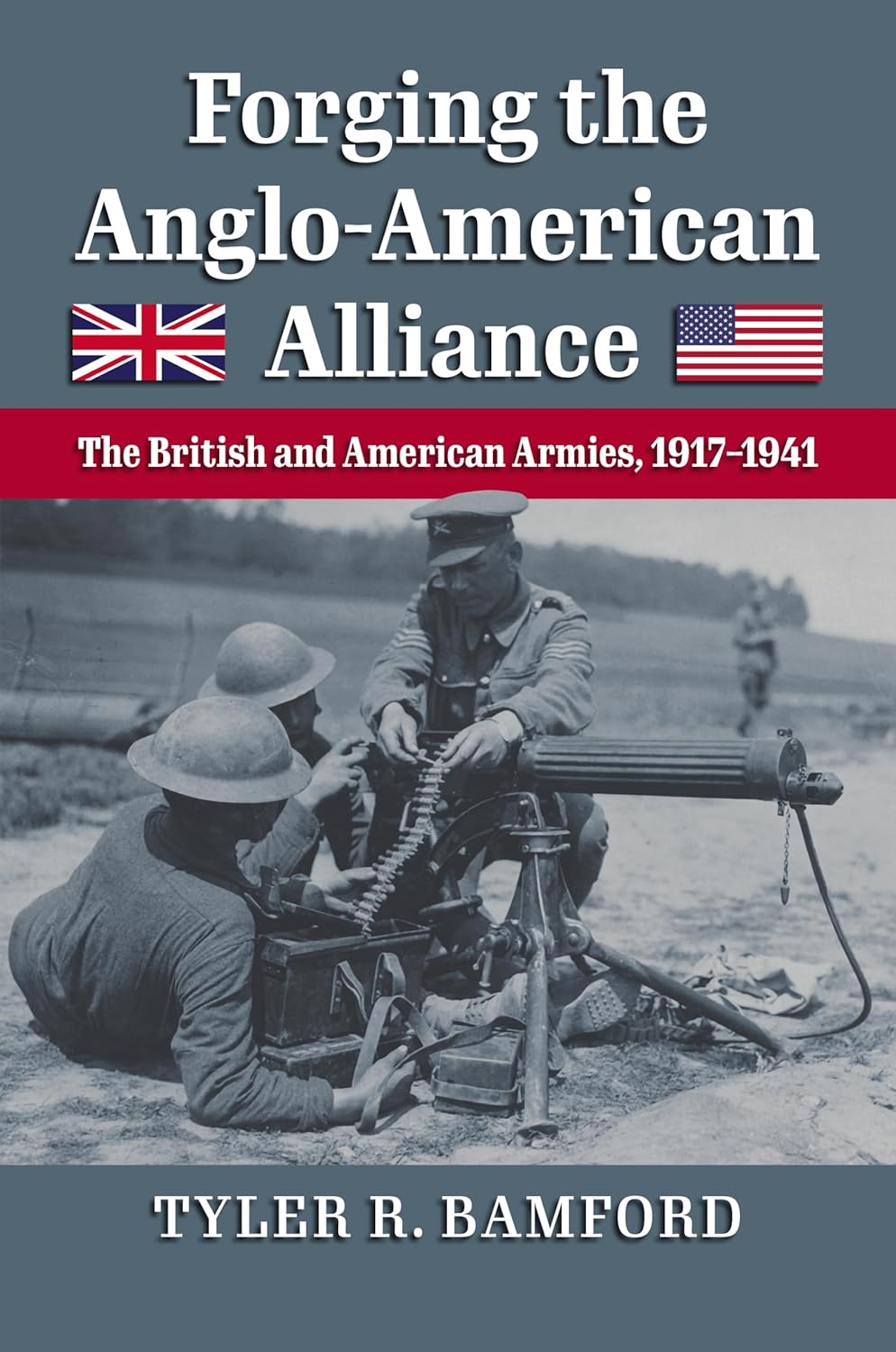 Forging the Anglo-American Alliance: The British and American Armies ...