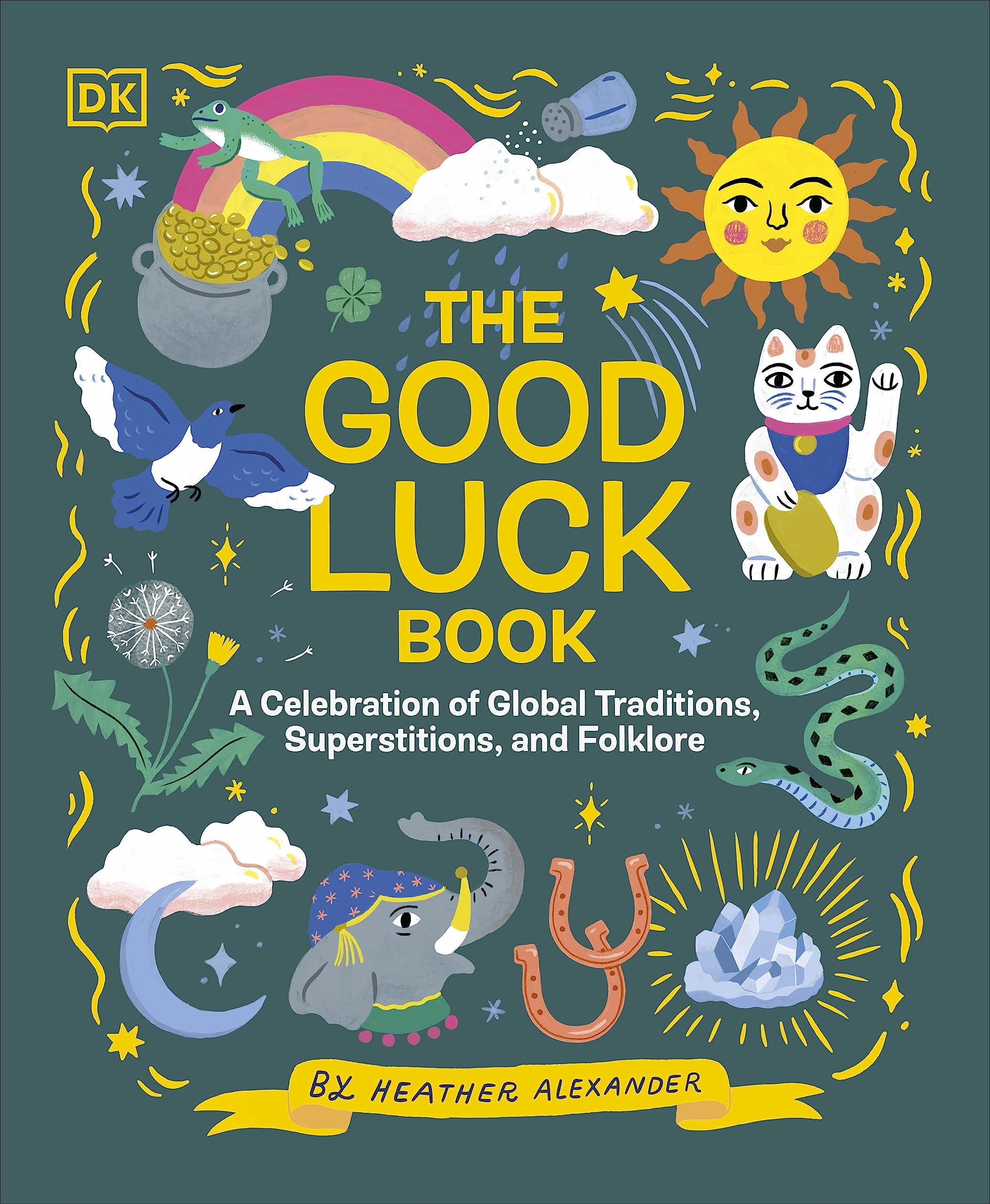 The Good Luck Book: A Celebration of Global Traditions, Superstitions ...