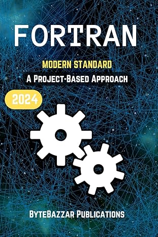 FORTRAN : MODERN STANDARD: A Project-Based Approach: ByteBazzar ...
