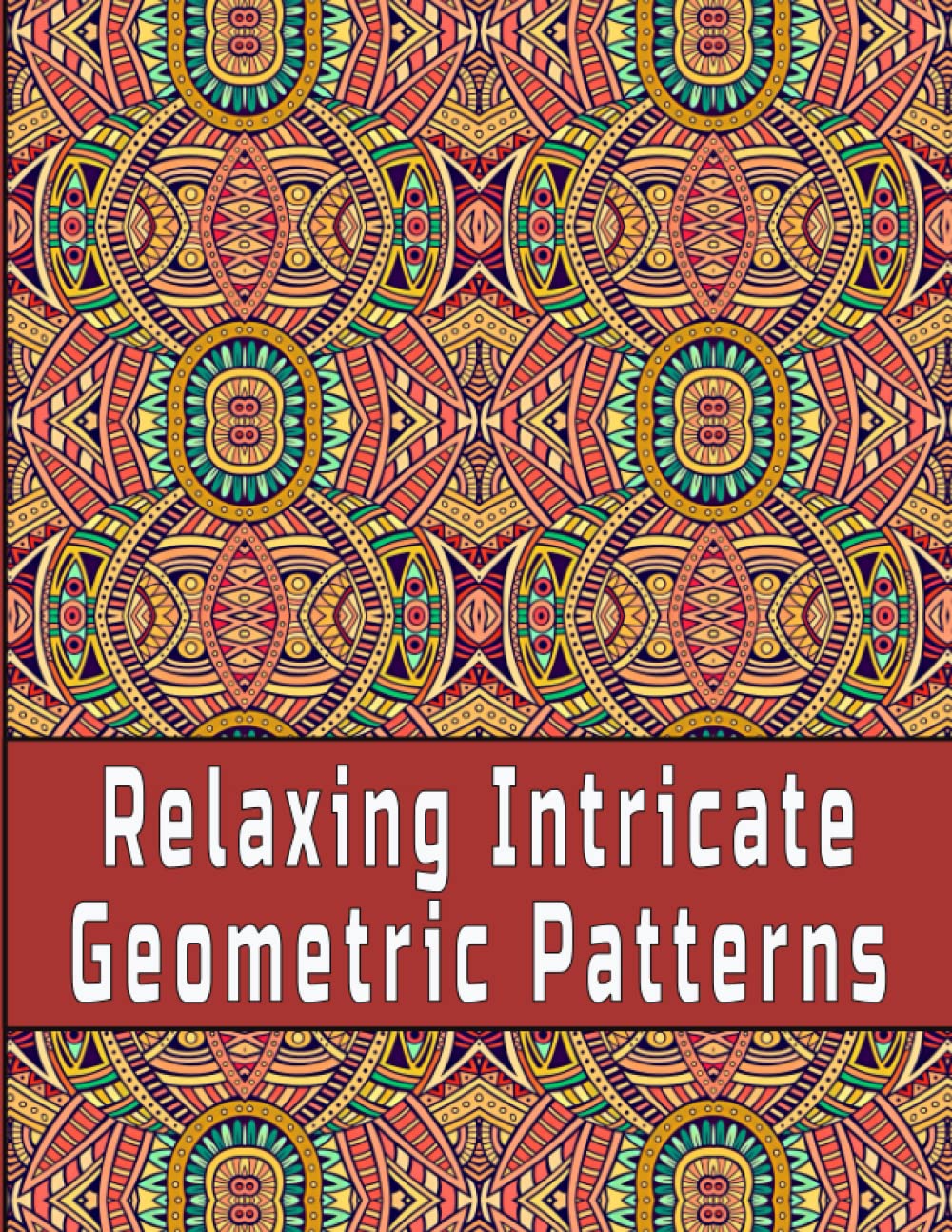 Amazon.com: Relaxing Intricate Geometric Patterns Coloring Book ...