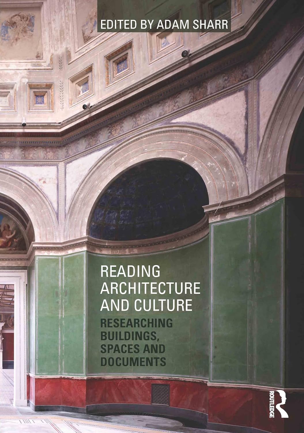 Reading Architecture and Culture: Researching Buildings, Spaces and ...
