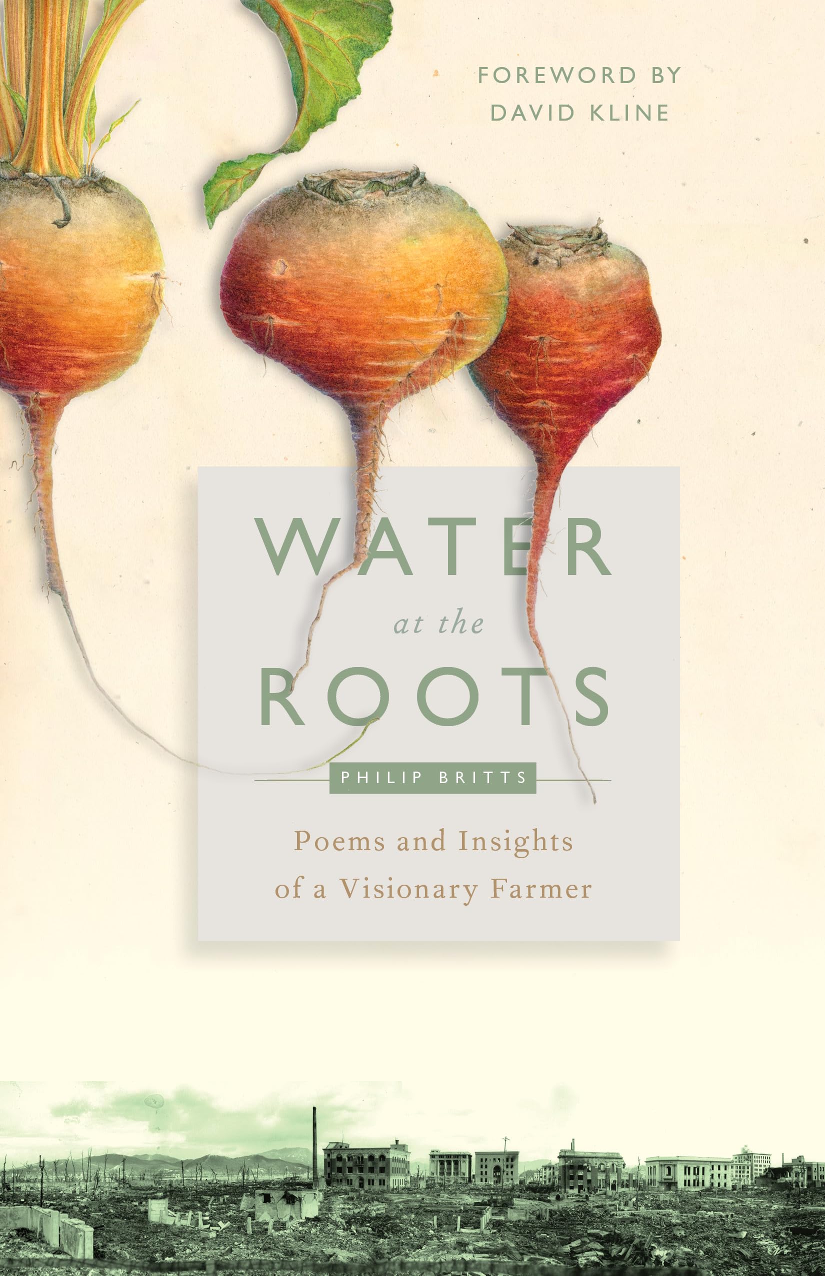 Water at the Roots: Poems and Insights of a Visionary Farmer: Britts ...