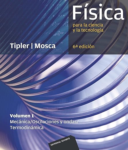 Física para la ciencia y la tecnología, Vol. 1: Mecánica, oscilaciones ...