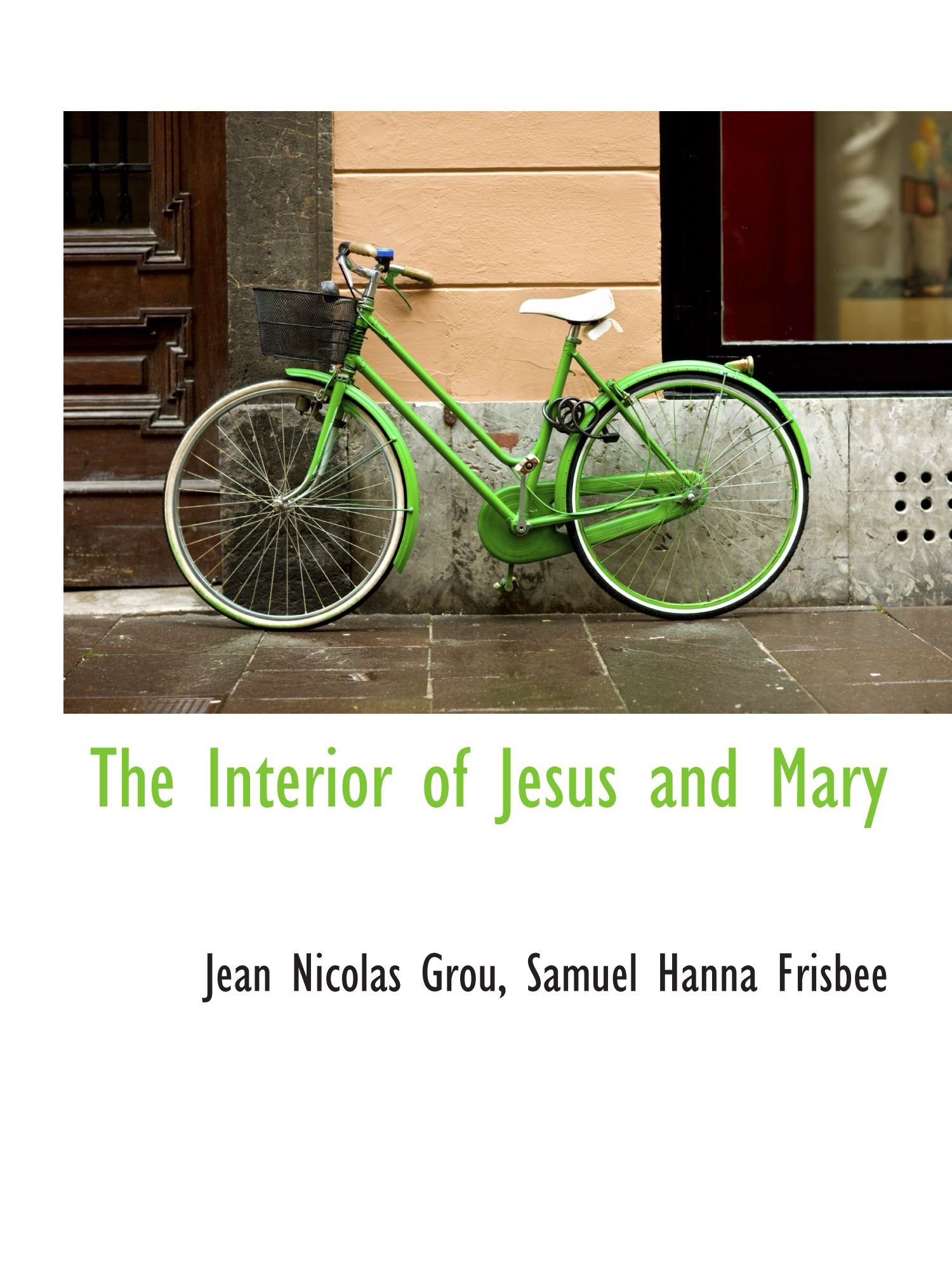 Amazon.com: The Interior of Jesus and Mary: 9781116876109: Grou, Jean ...