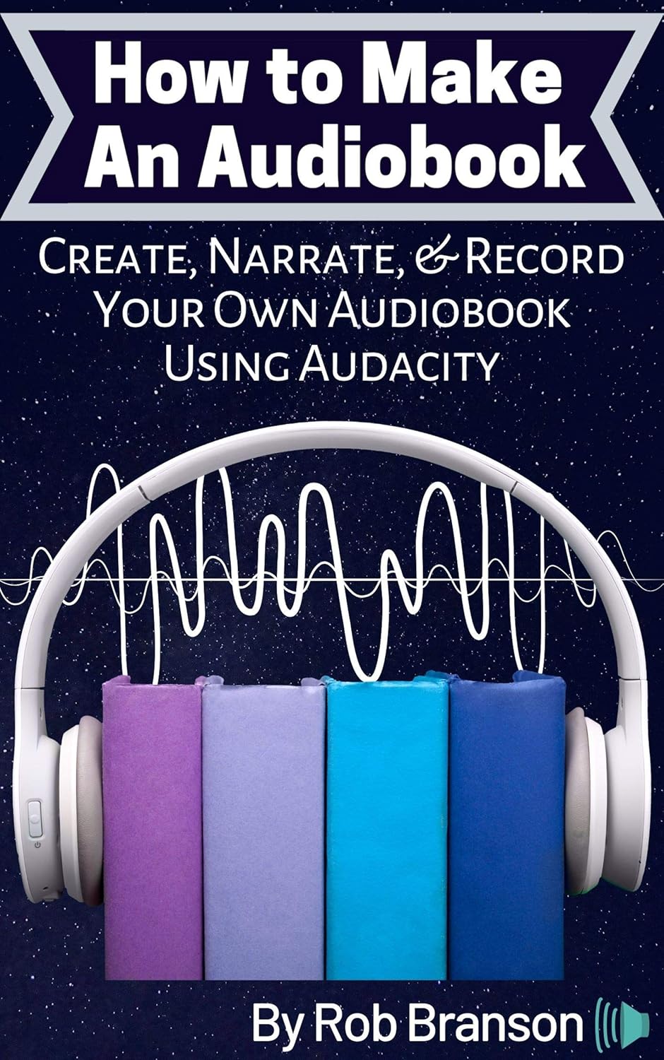 How to Make an Audiobook: Create, Narrate, & Record Your Own Audiobook ...
