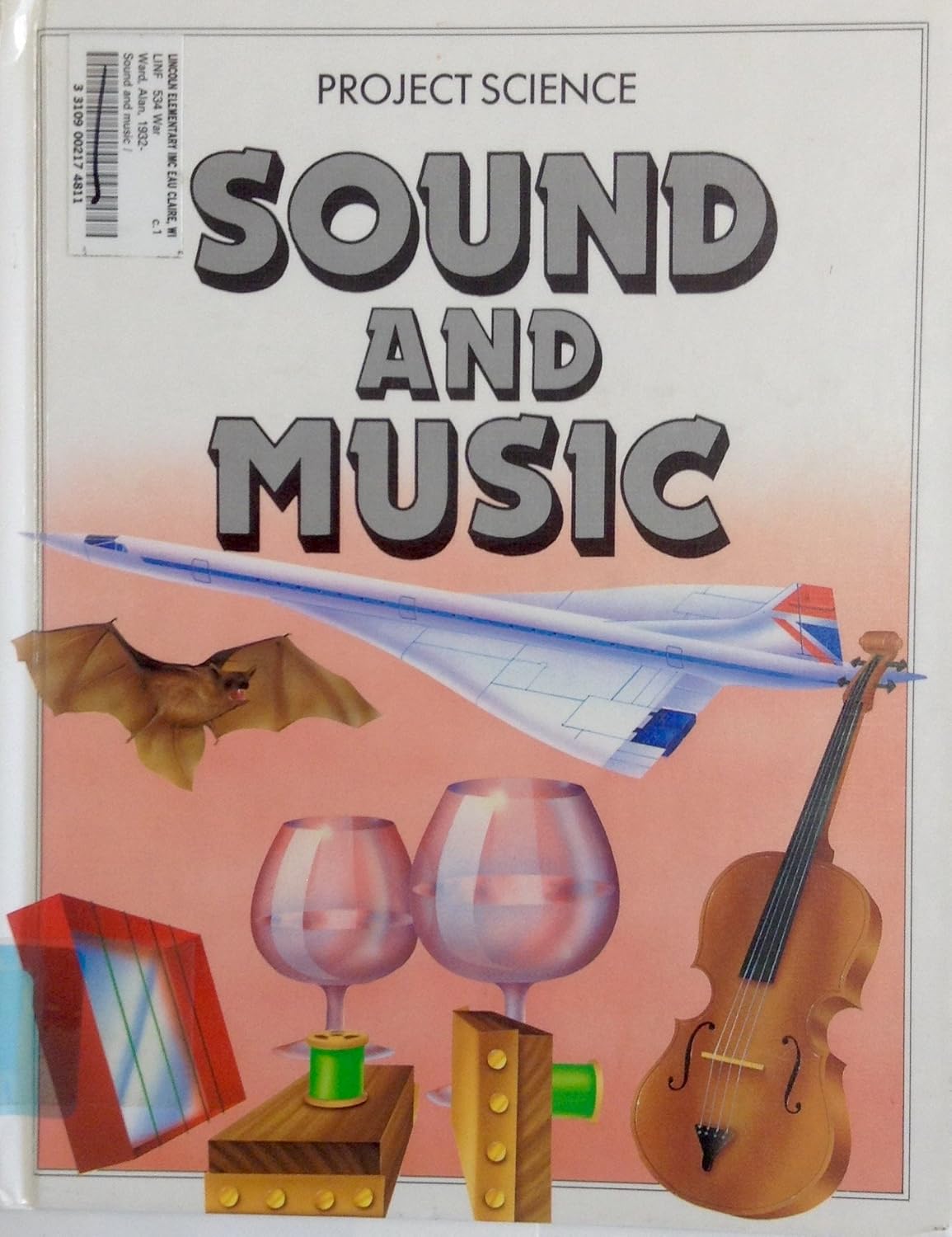 Sound and Music (Project Science): Ward, Alan: 9780531142370: Amazon ...
