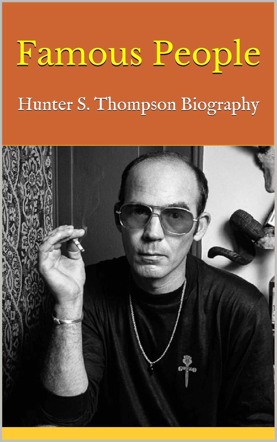 Amazon.com: Famous People: Hunter S. Thompson Biography eBook : Harvey ...