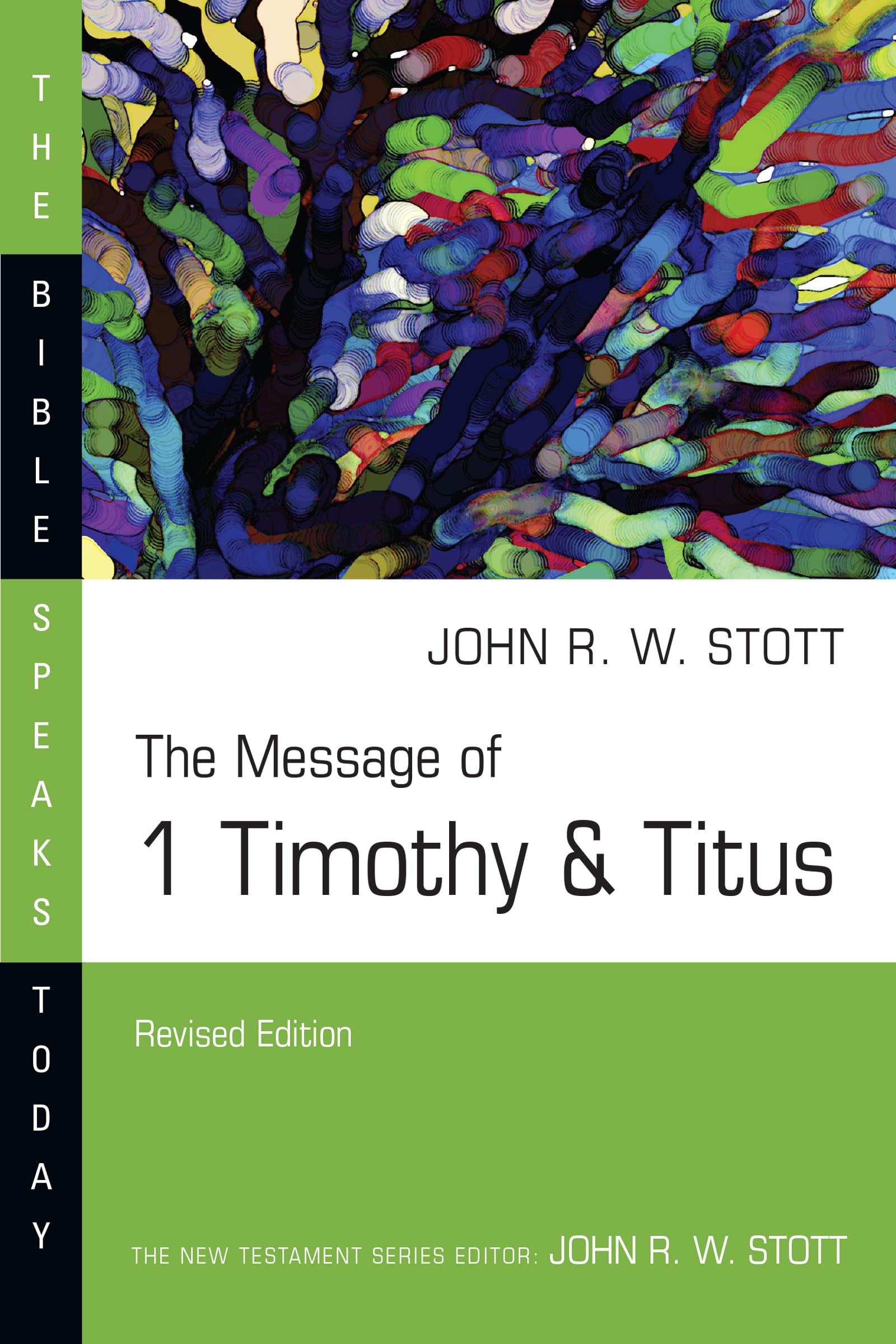 The Message of 1 Timothy & Titus (The Bible Speaks Today Series): Stott ...