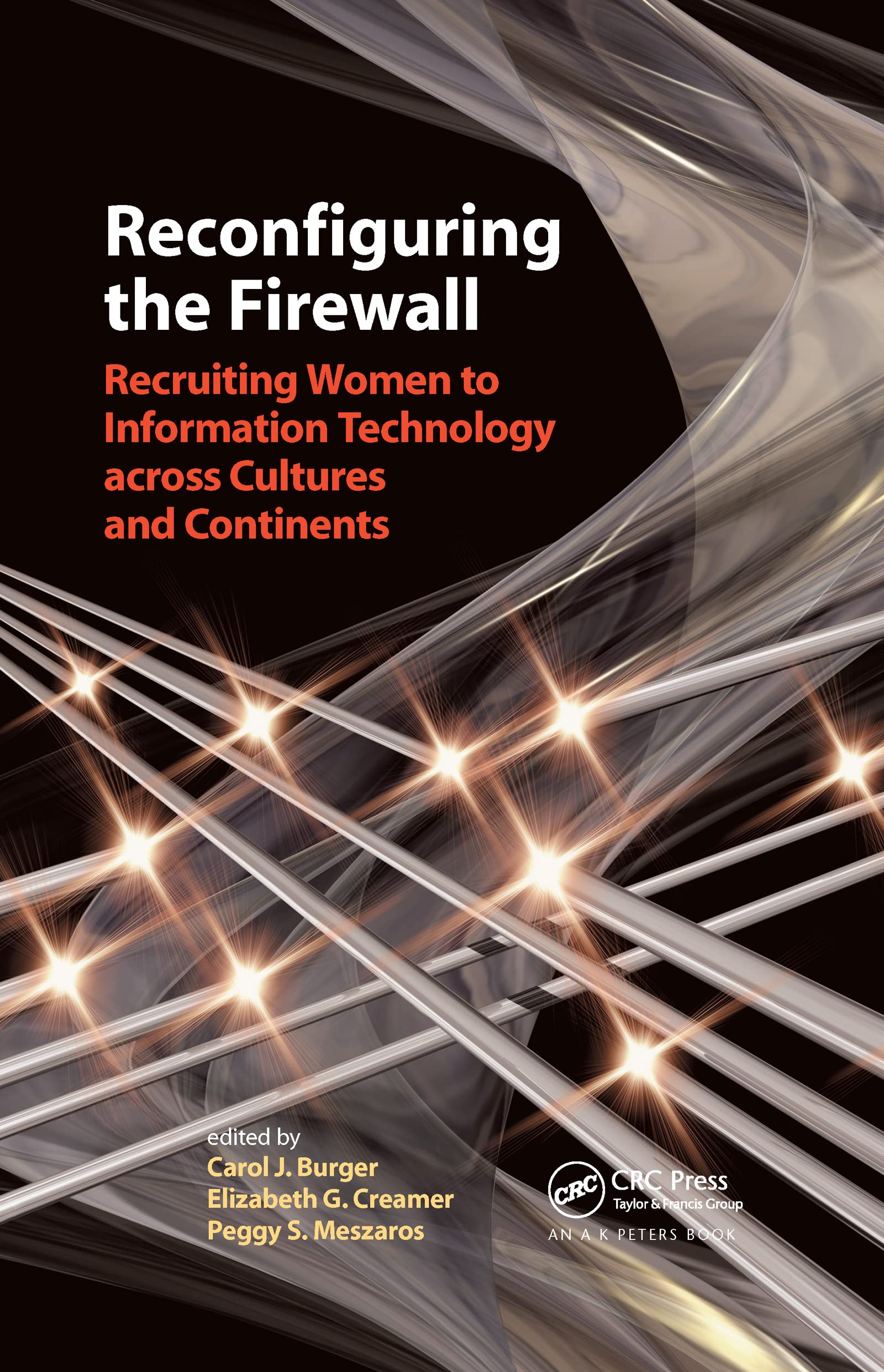 Reconfiguring the Firewall: Recruiting Women to Information Technology ...