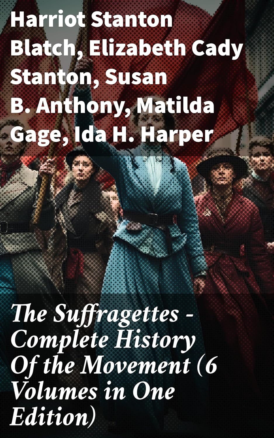 The Suffragettes – Complete History Of the Movement (6 Volumes in One ...
