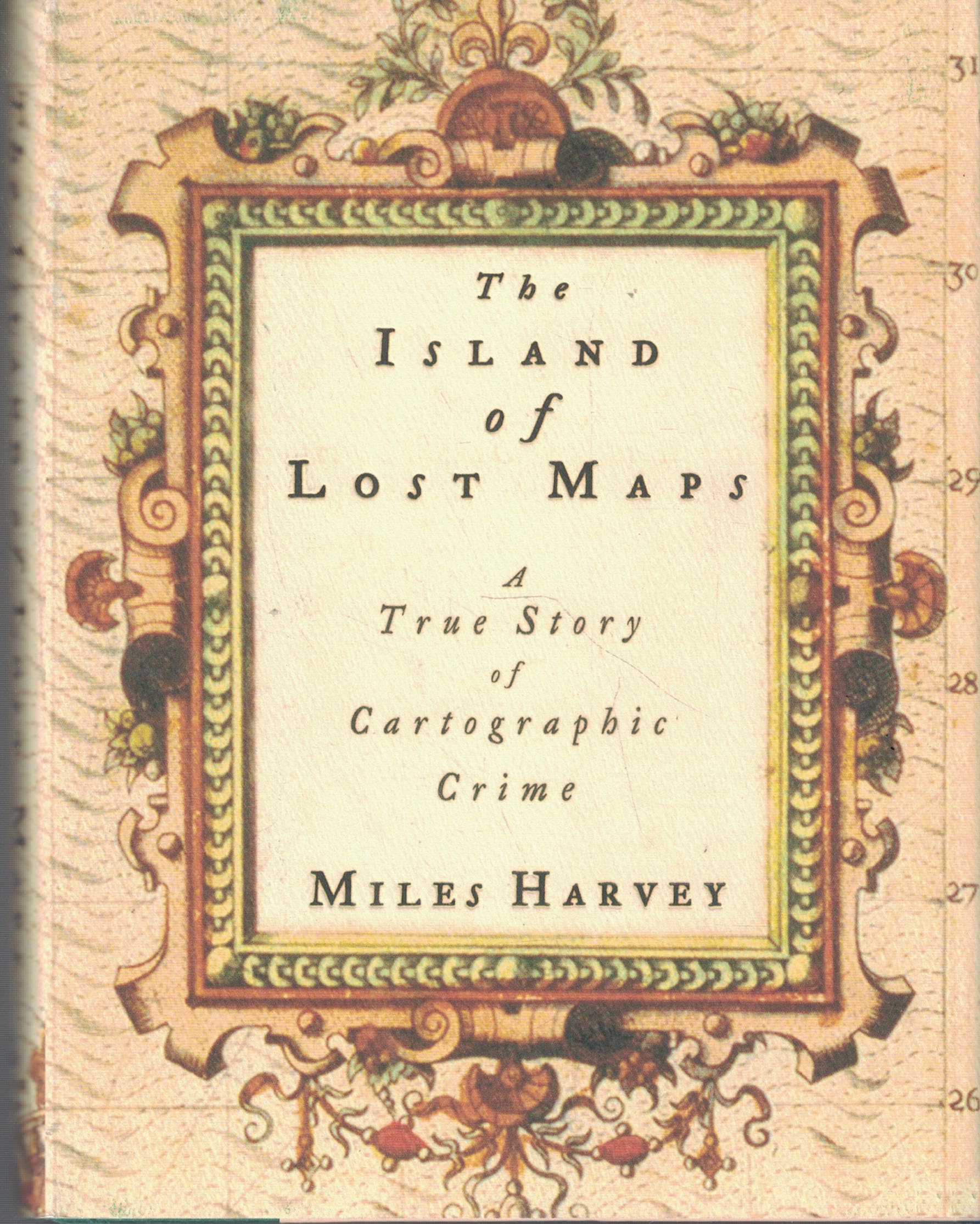 The Island of Lost Maps: A True Story of Cartographic Crime: Harvey ...