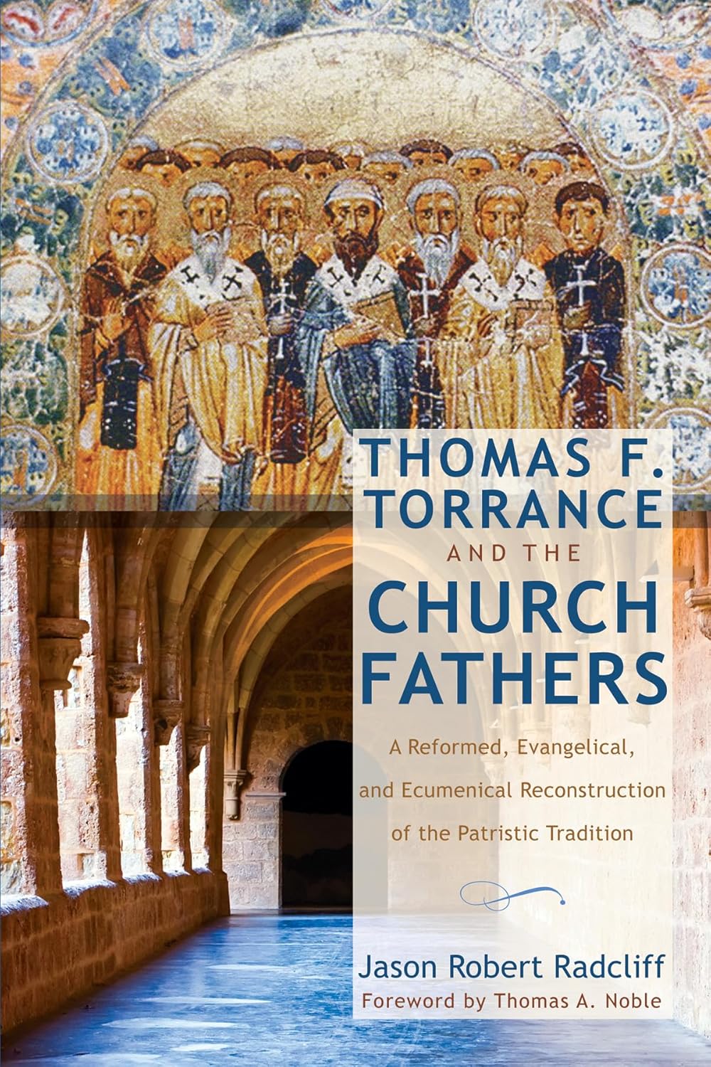 Thomas F. Torrance and the Church Fathers: A Reformed, Evangelical, and ...