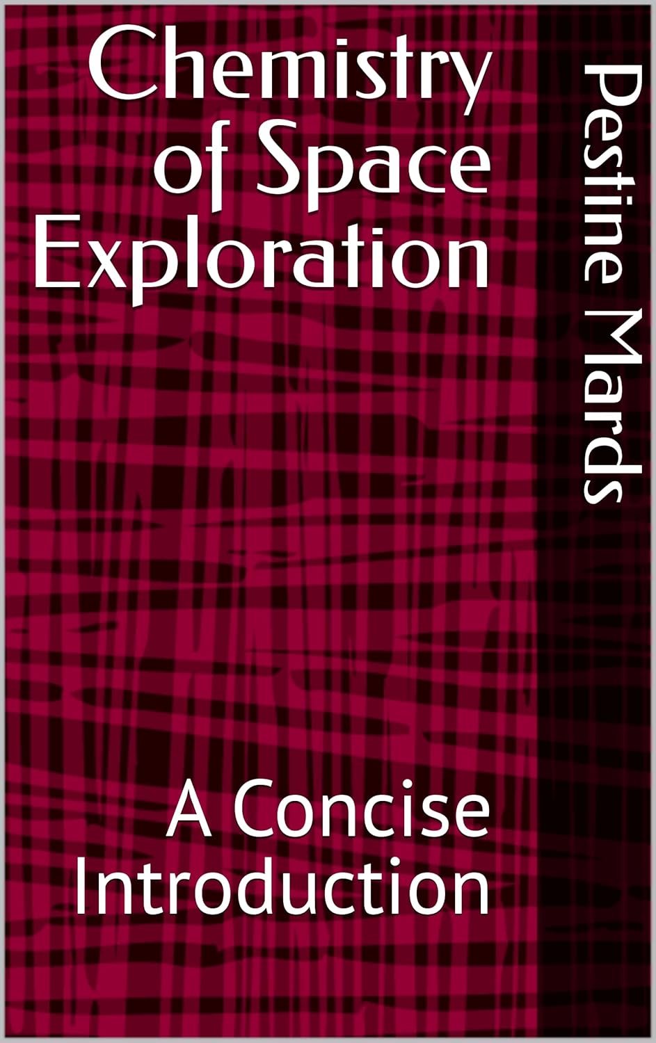 Chemistry of Space Exploration: A Concise Introduction , Mards, Pestine ...