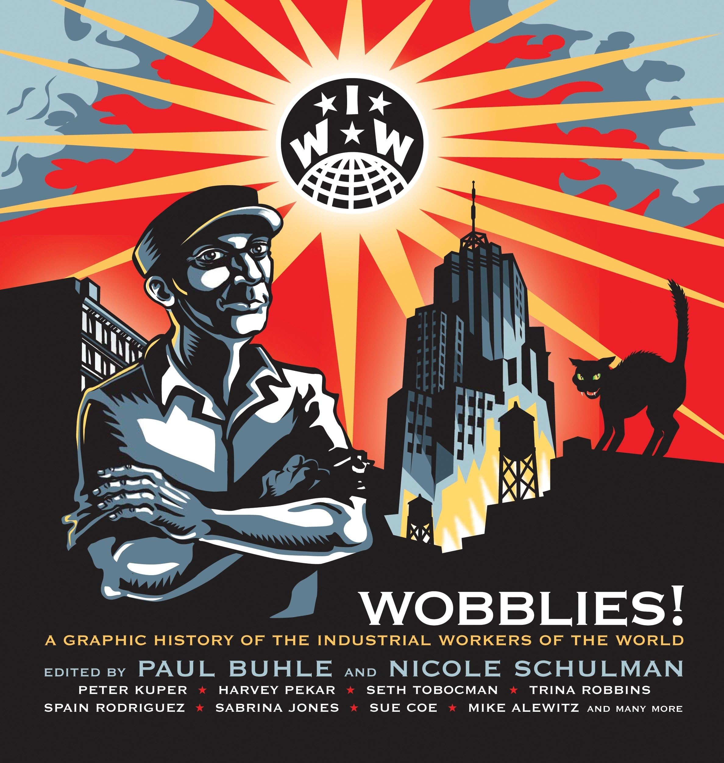 Wobblies!: A Graphic History of the Industrial Workers of the World ...