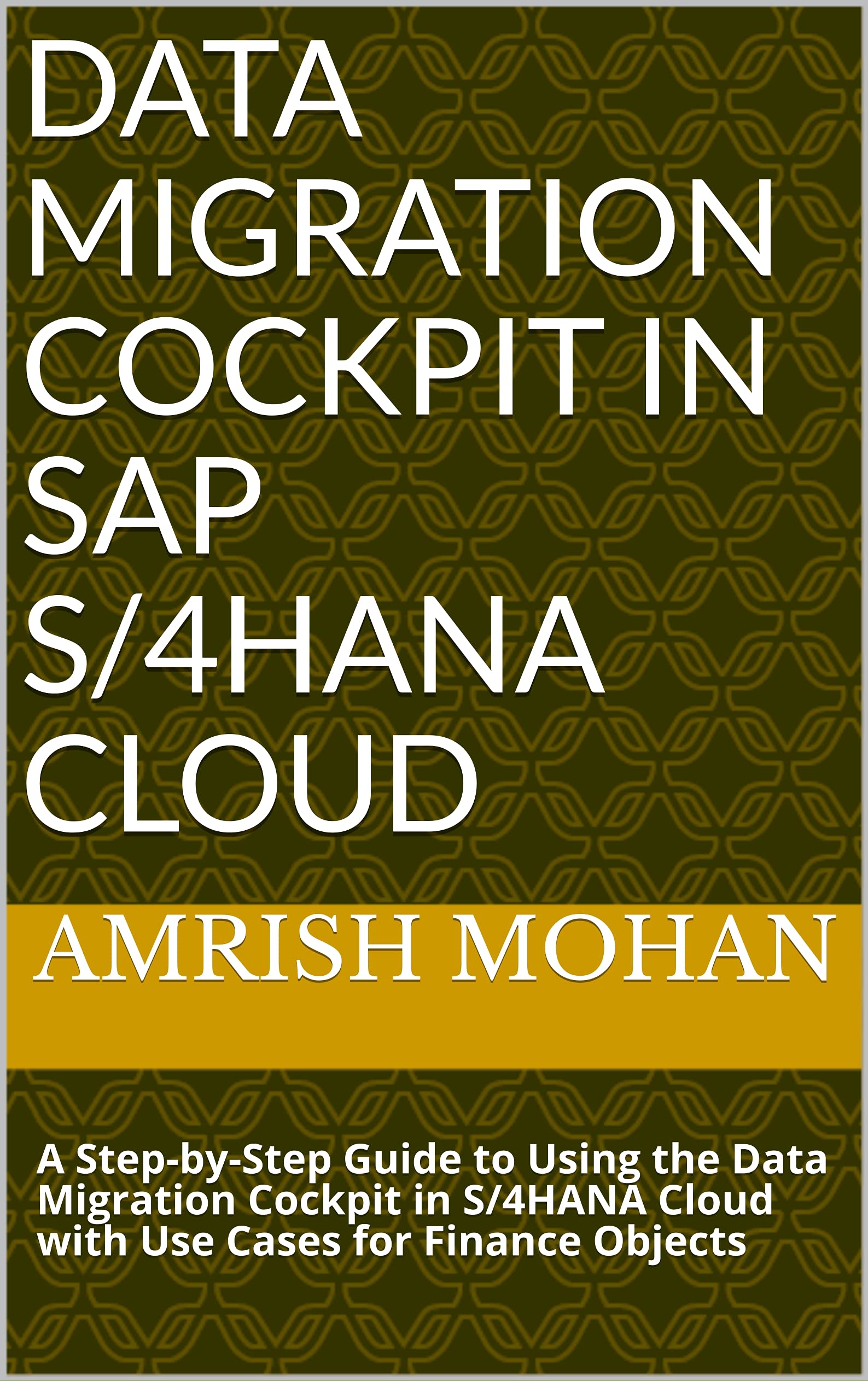 Buy Data Migration Cockpit In Sap S4hana Cloud A Step By Step Guide To Using The Data