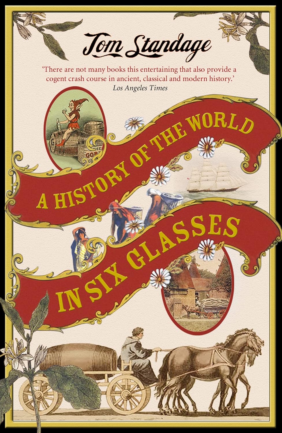 A History of the World in 6 Glasses: TOM STANDAGE: 9781843545958 ...
