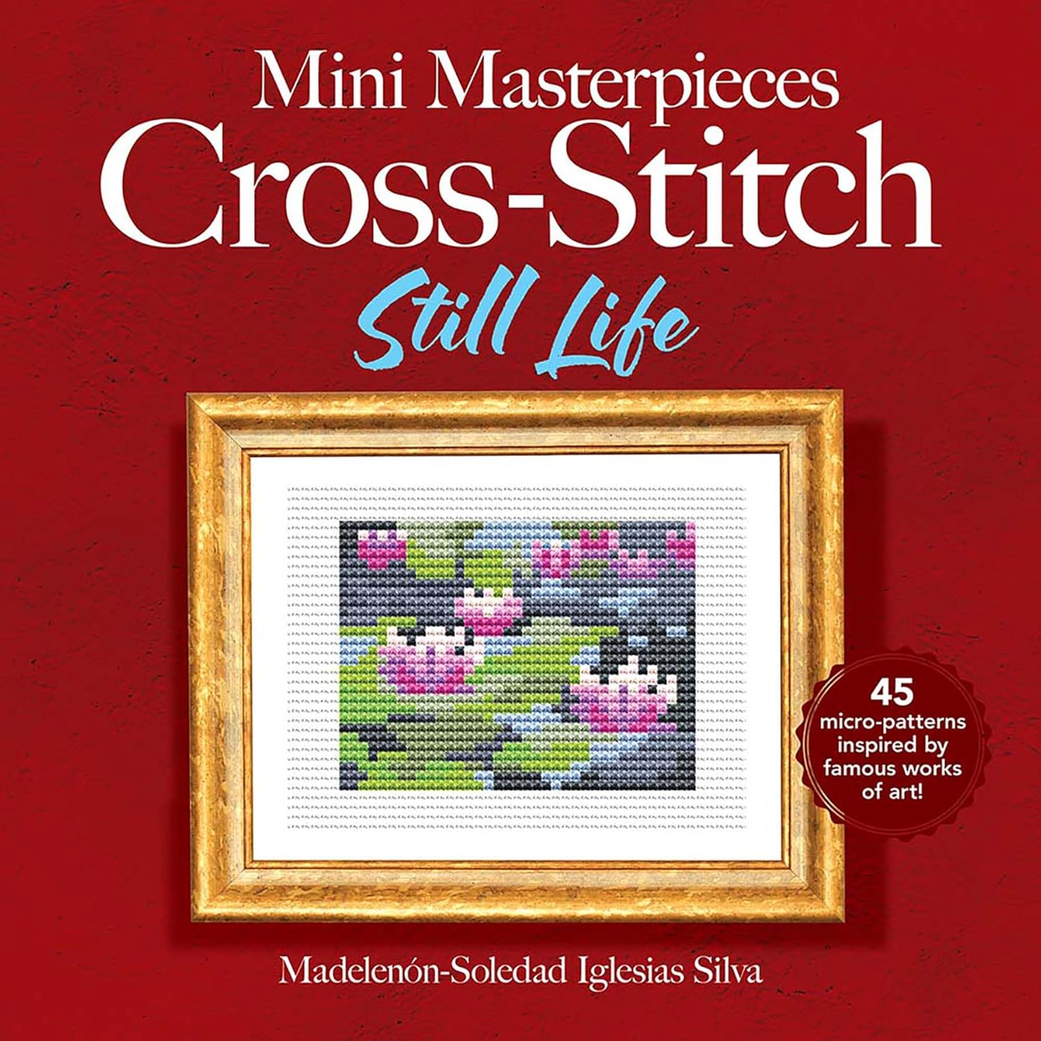Mini Masterpieces Cross-Stitch: Still Life (Dover Crafts: Embroidery ...