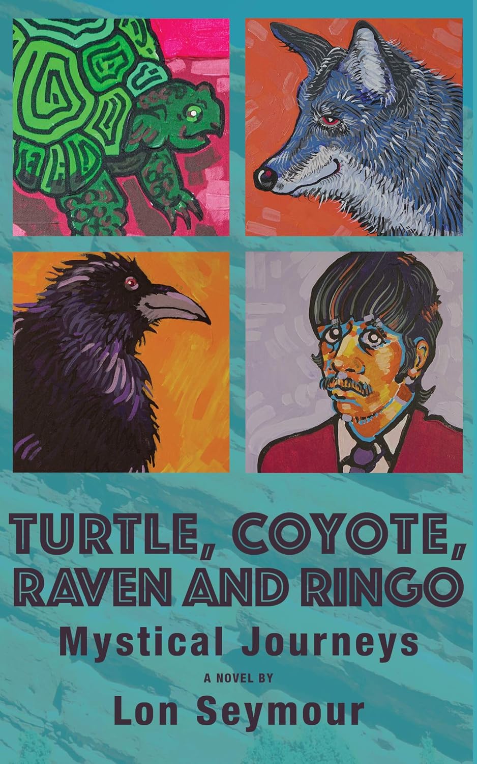 Turtle, Coyote, Raven and Ringo: Mystical Journeys - Kindle edition by ...