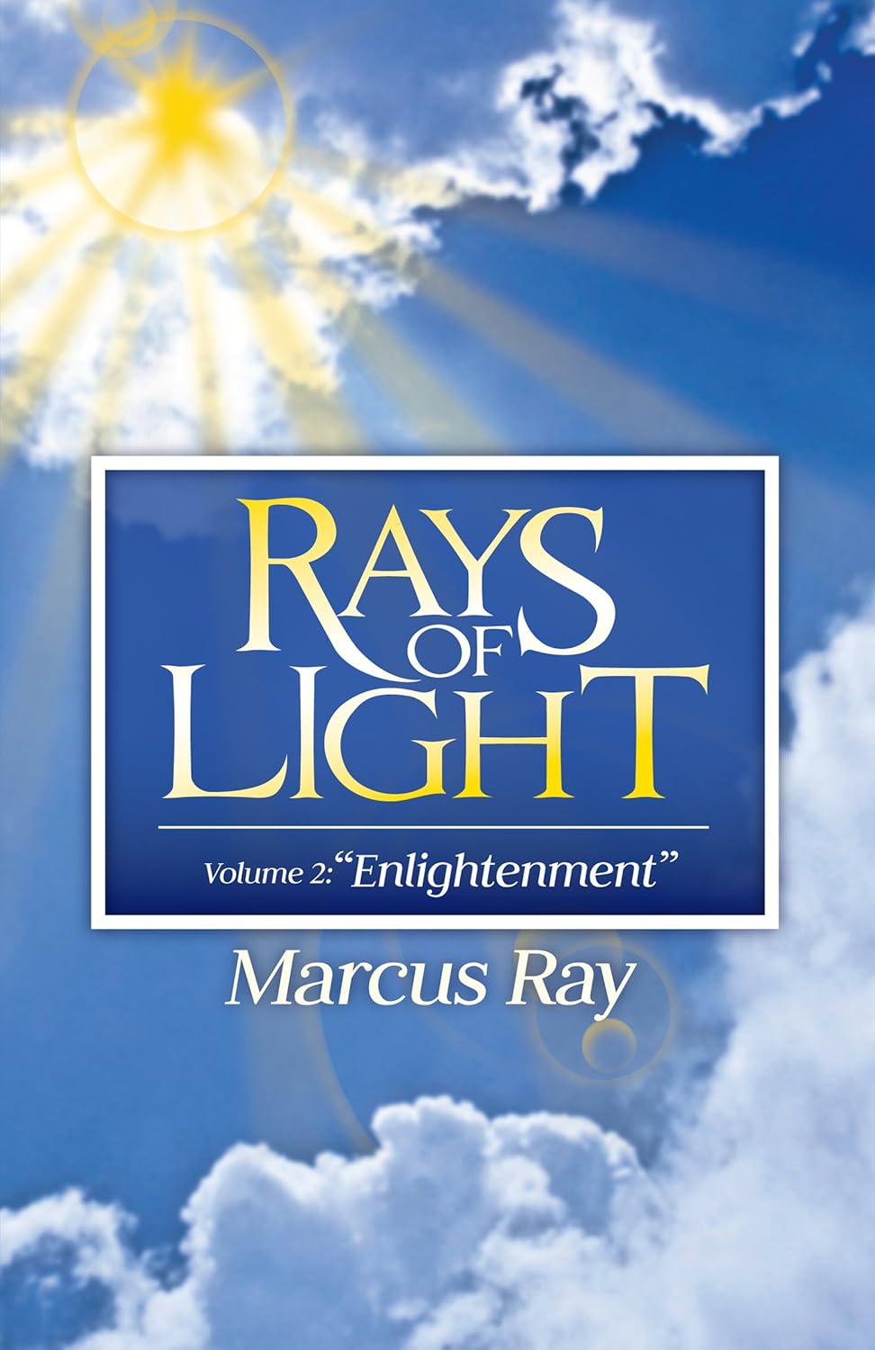 Rays of Light, Volume 2 "Enlightenment": Marcus Ray: 9780578114453 ...