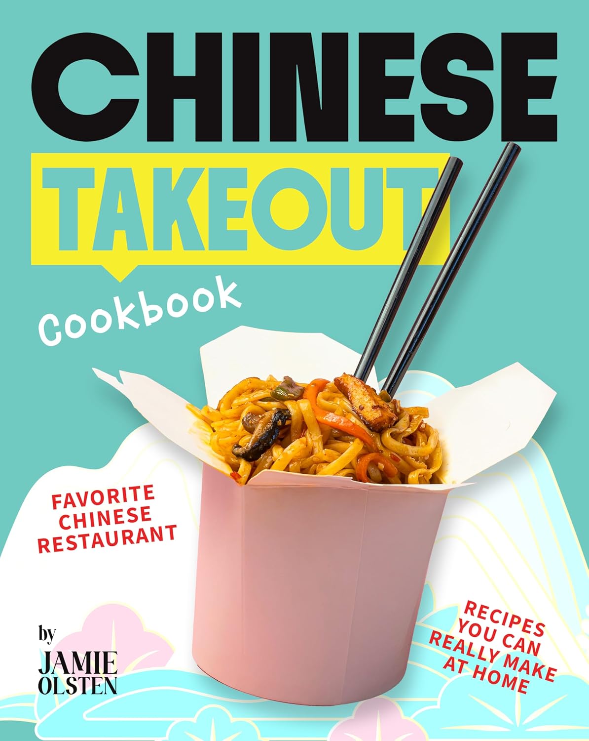 Chinese Takeout Cookbook: Favorite Chinese Restaurant Recipes You Can ...