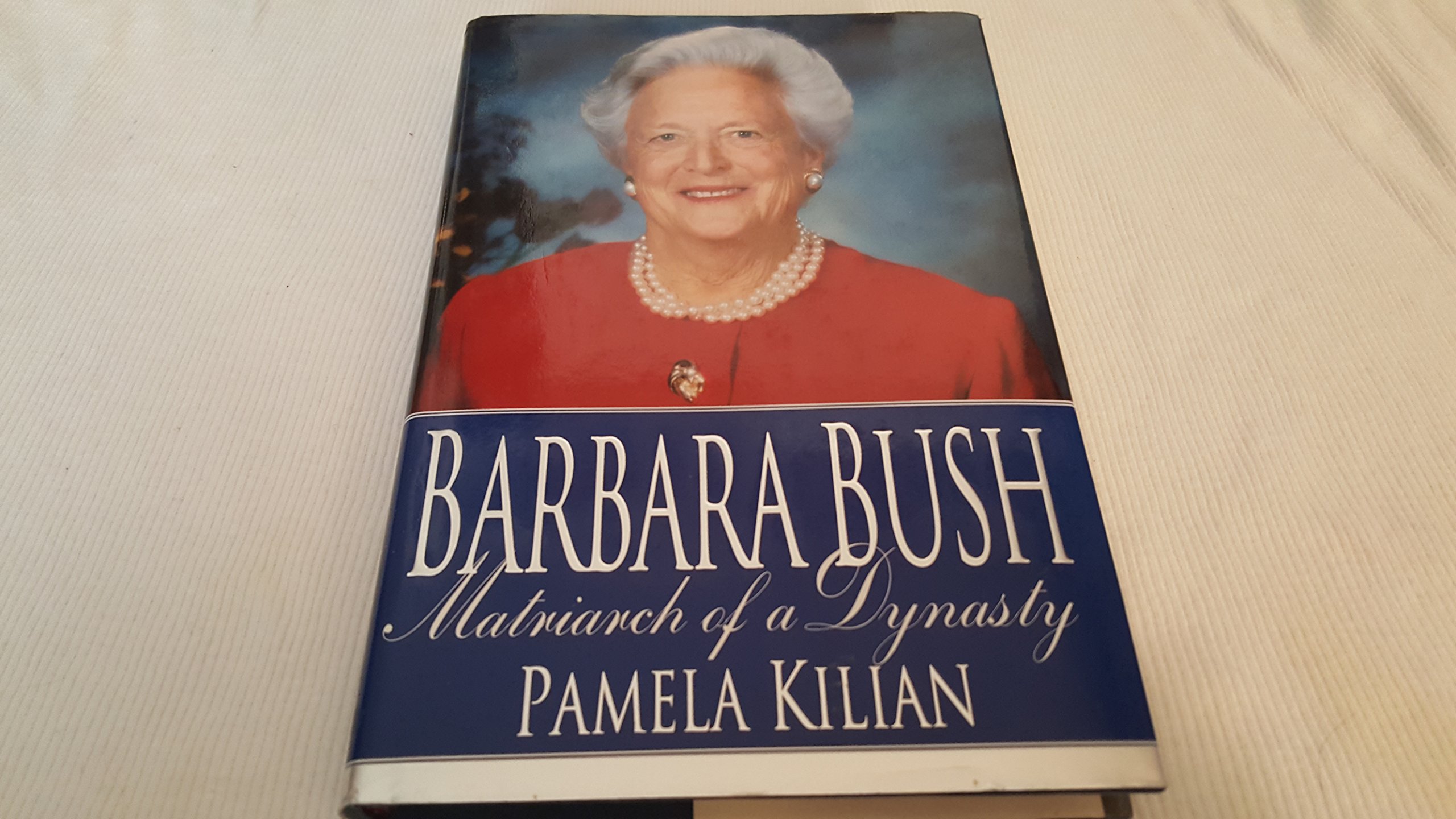 Barbara Bush: Matriarch of a Dynasty: Kilian, Pamela: 9780312286590 ...
