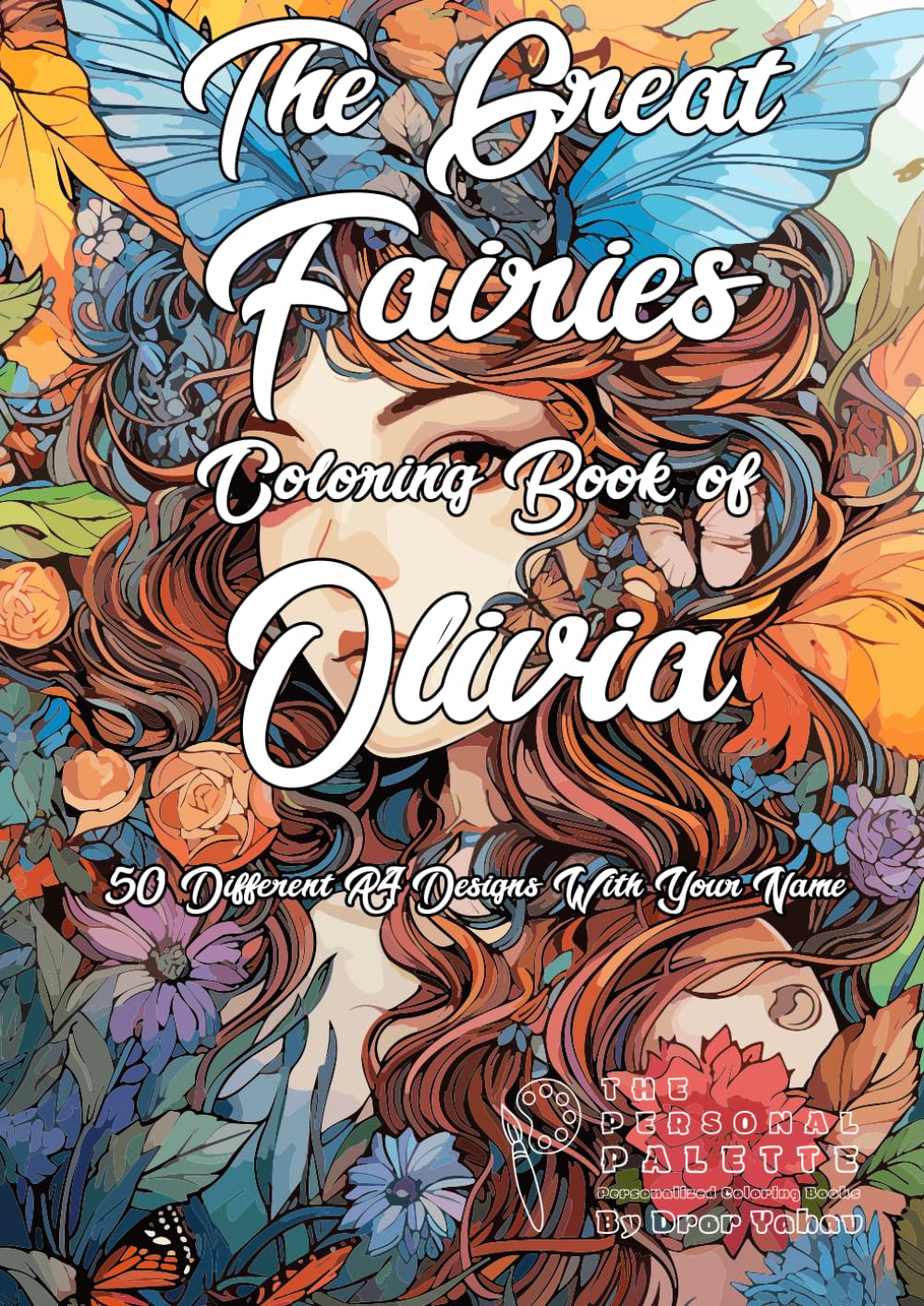 The Great Fairies Coloring Book Of Olivia: 50 Different A4 Designs With ...