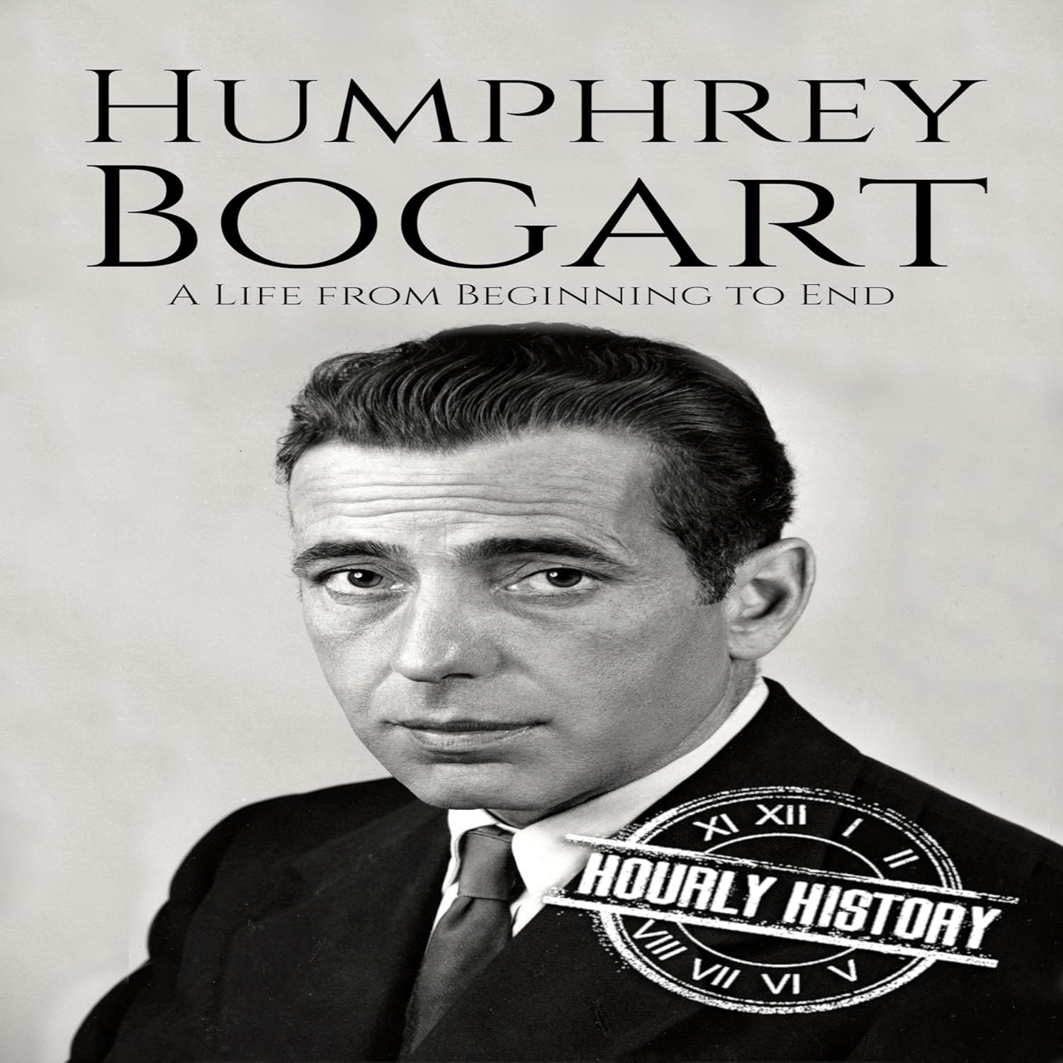 Amazon.com: Humphrey Bogart: A Life from Beginning to End (Biographies ...