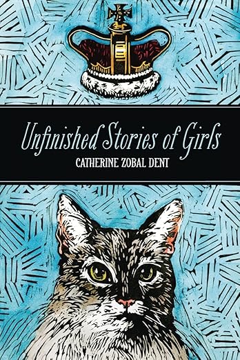 Unfinished Stories of Girls: Dent, Catherine Zobal: 9781937677626 ...