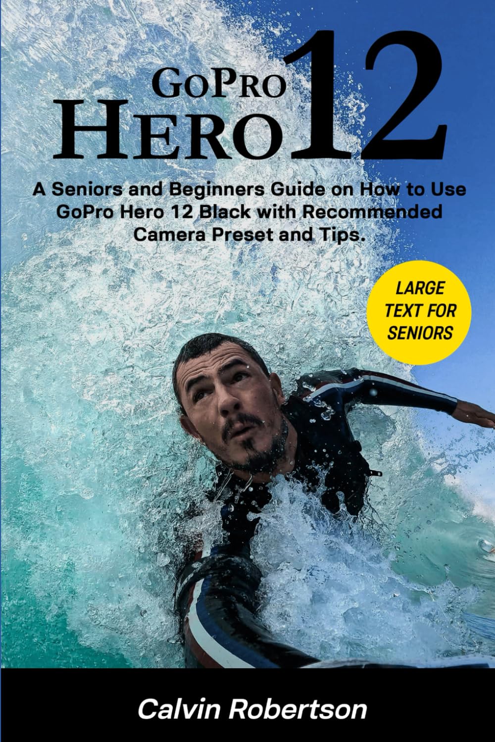 Amazon.com: GoPro Hero 12: A Seniors and Beginners Guide on How to Use ...