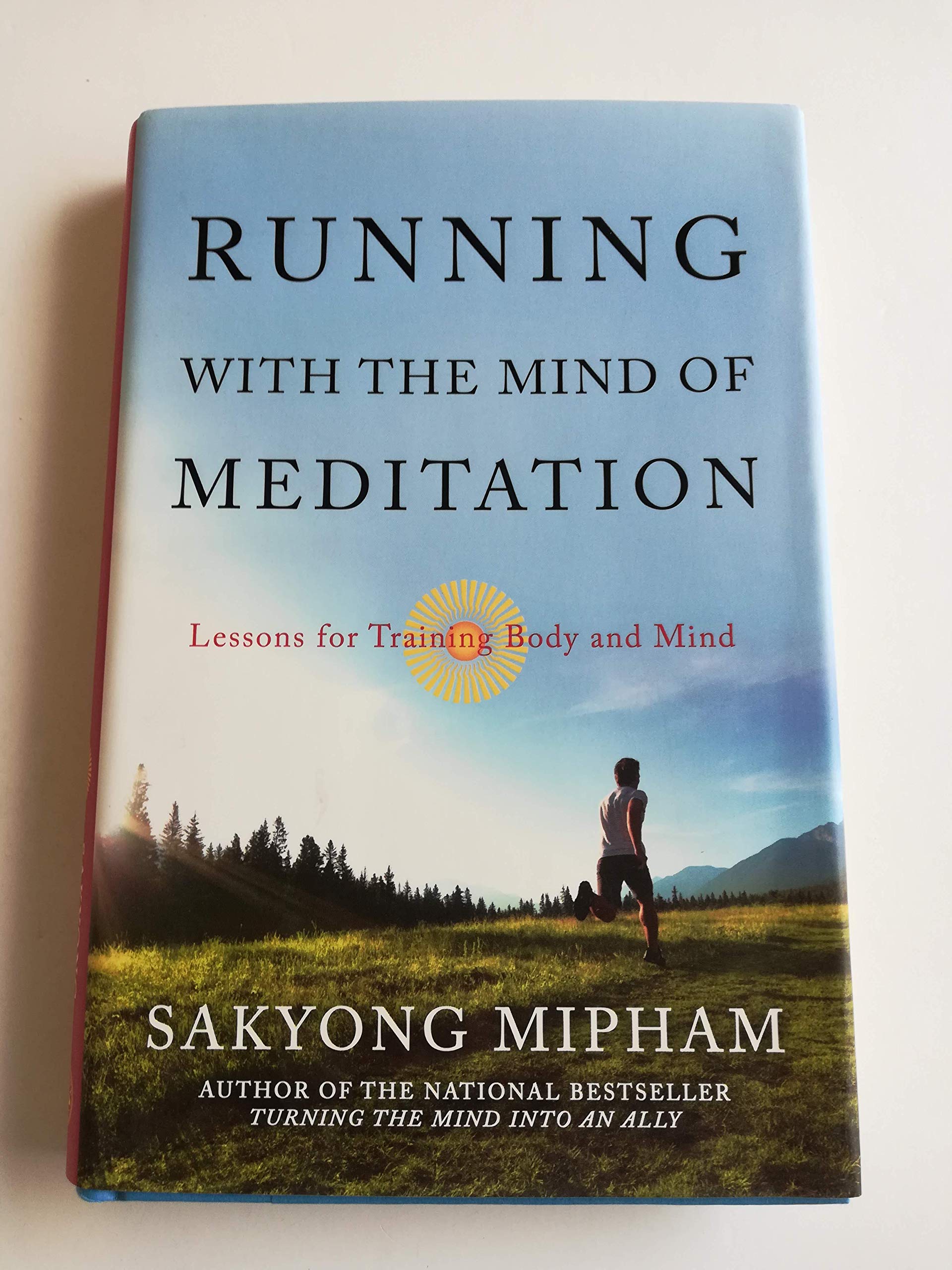 Running with the Mind of Meditation: Lessons for Training the Body and ...