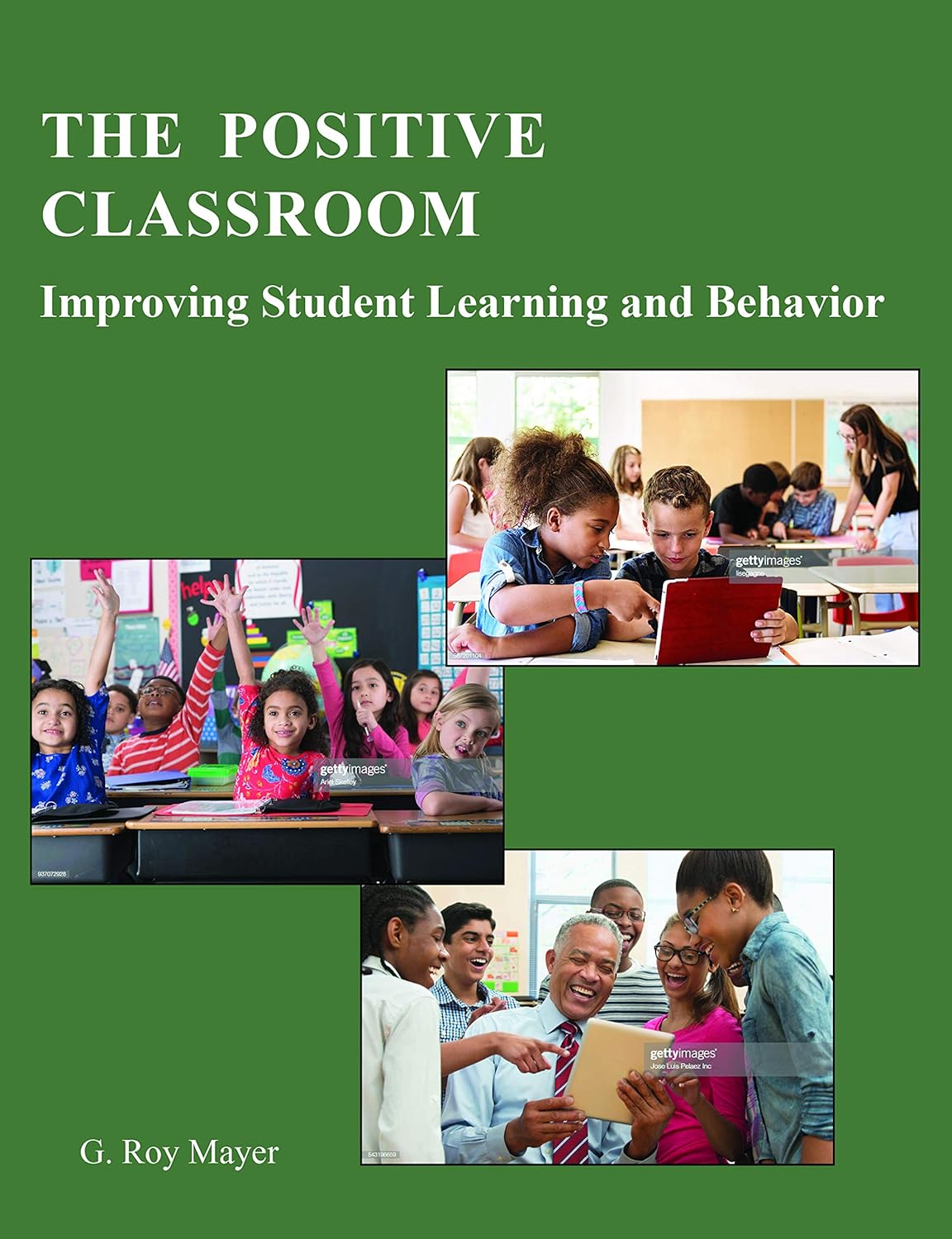 The Positive Classroom: Improving Student Learning and Behavior: G. Roy ...
