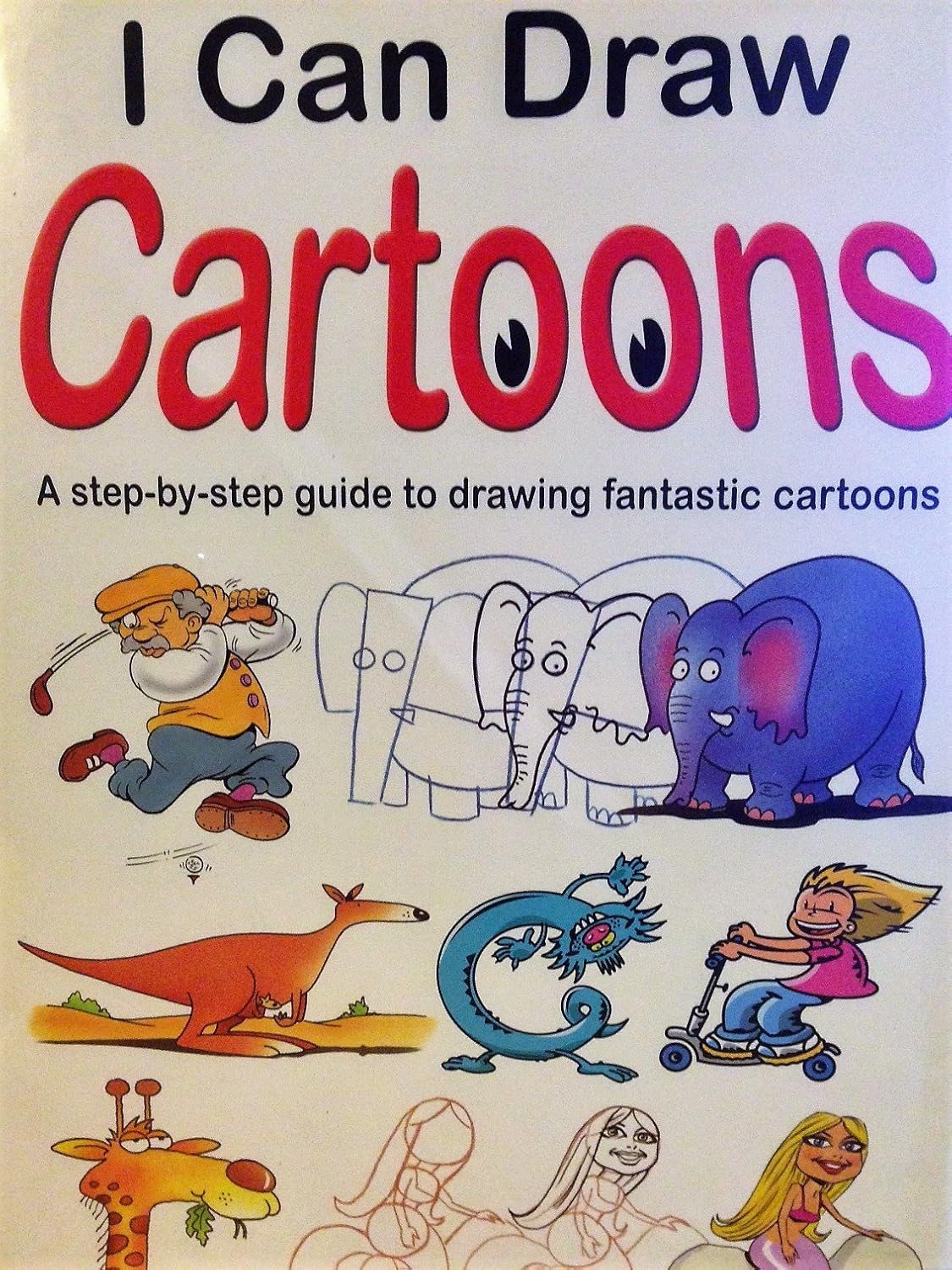 I Can Draw Cartoons: A Step-by-Step Guide to Drawing Fantastic Cartoons ...