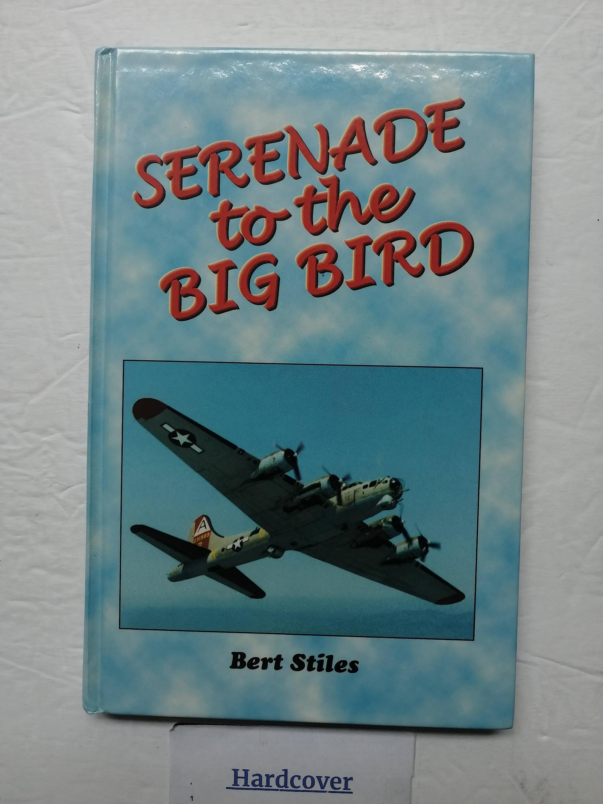 Serenade to the Big Bird: Bert Stiles, John W. Howland: 9780965523868 ...