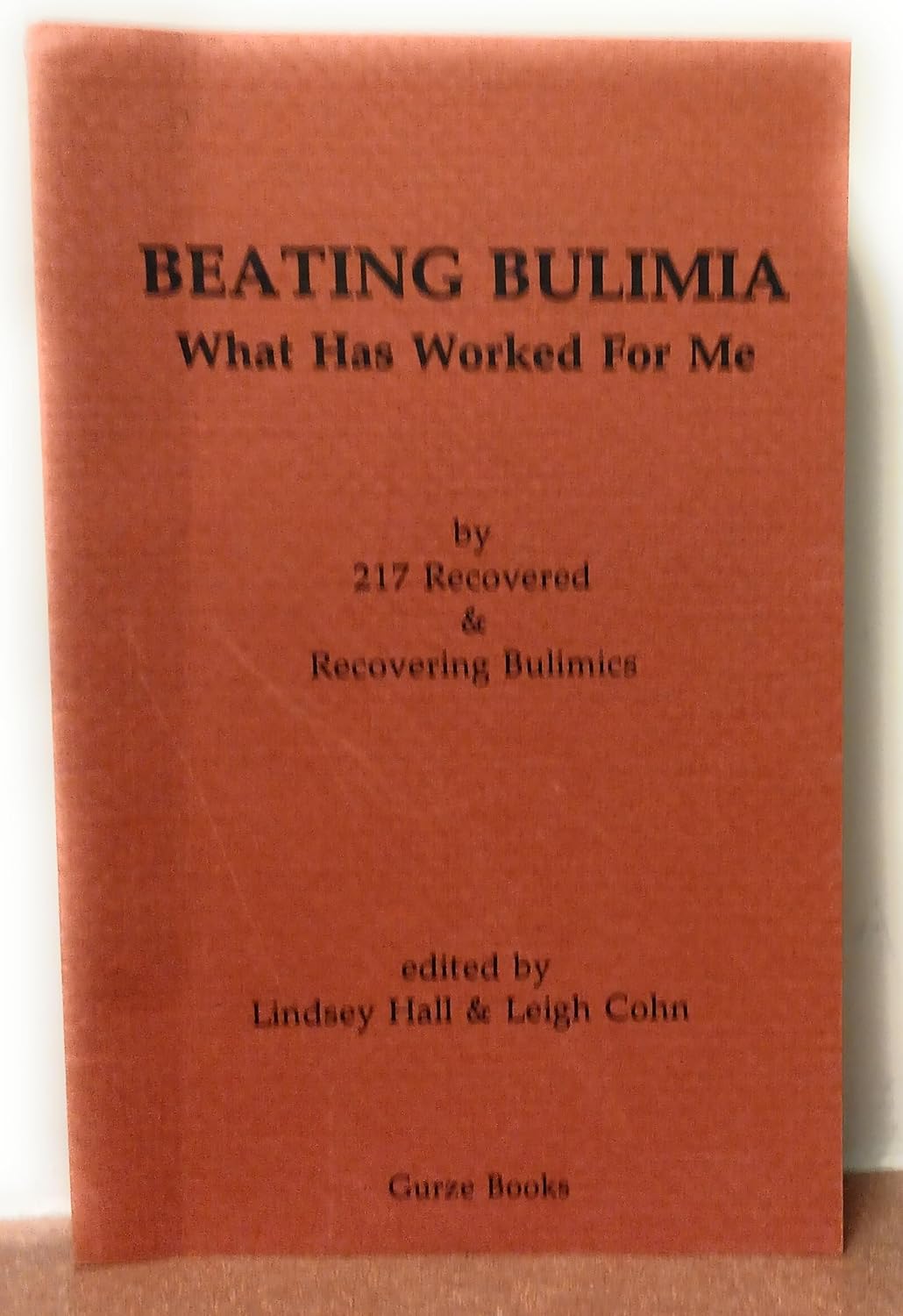 Beating Bulimia: What Has Worked for Me By 217 Recovered & Recovering Bulimics: Hall, Lindsey ...