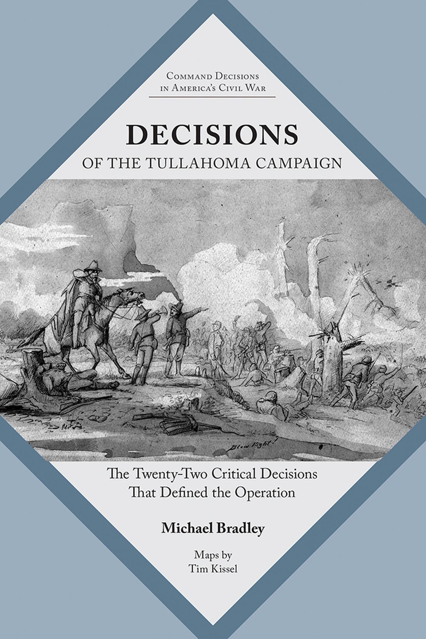Decisions of the Tullahoma Campaign: The Twenty-Two Critical Decisions ...