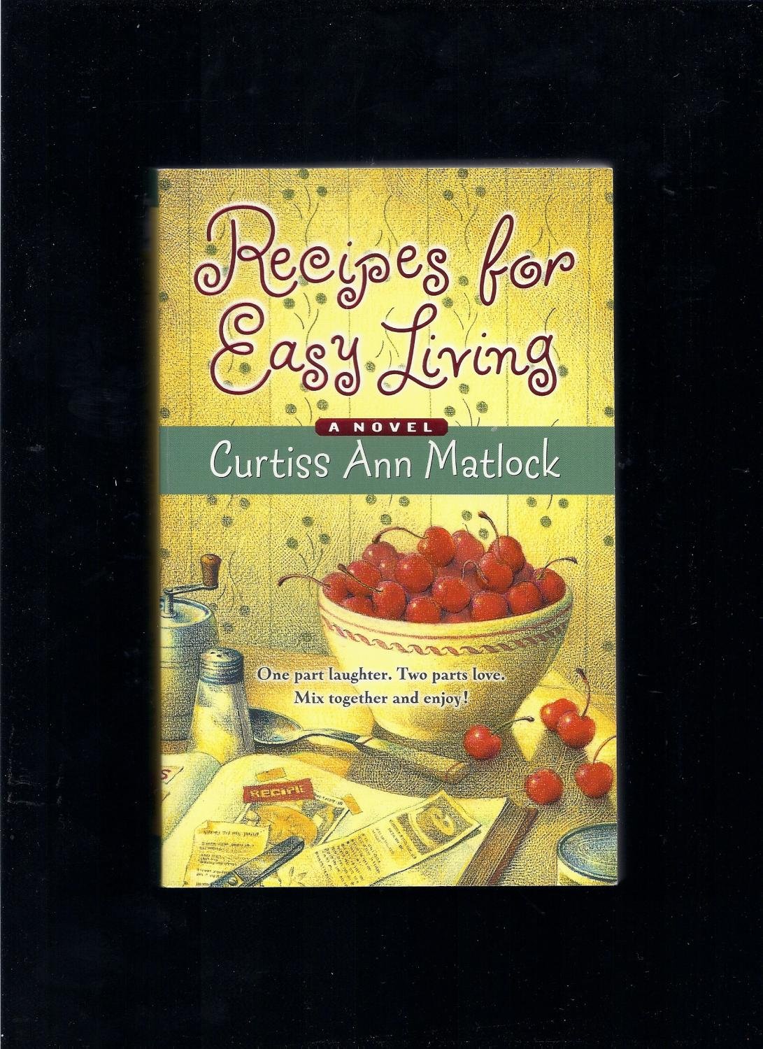Amazon.com: Recipes For Easy Living: 9781551667539: Matlock, Curtiss ...