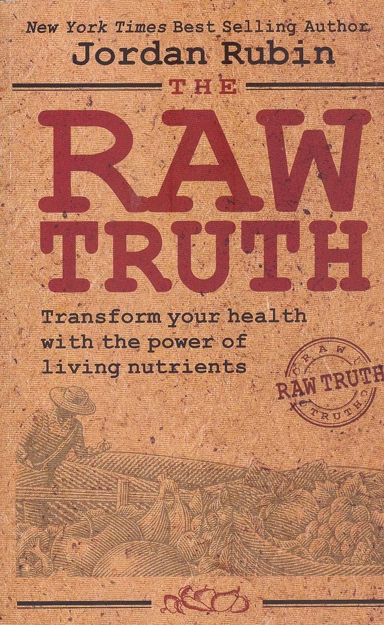 The Raw Truth: Transform Your Health with the Power of Living Nutrients ...