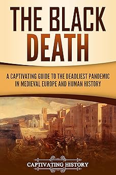 Amazon.com: The Black Death: A Captivating Guide to the Deadliest ...