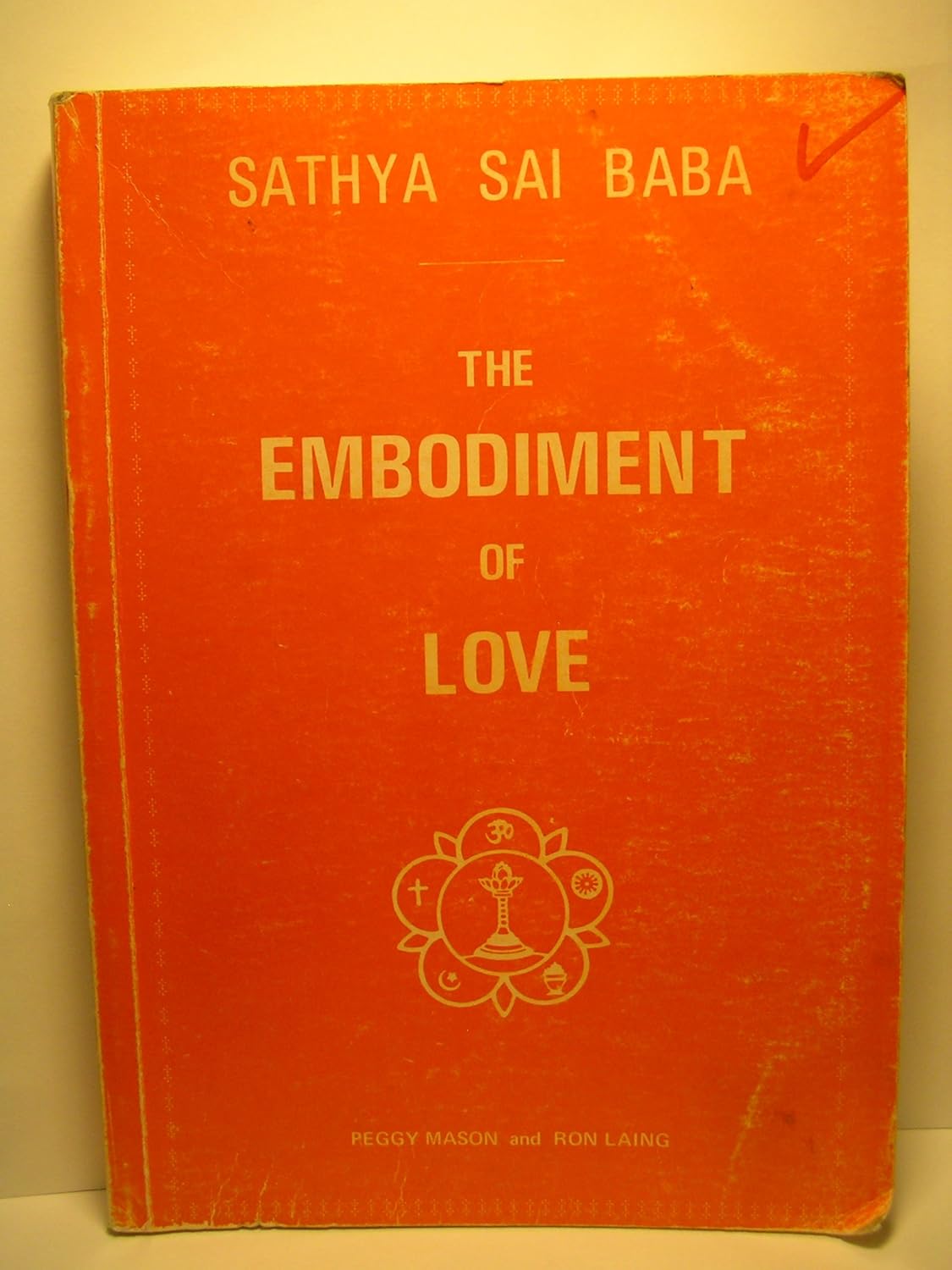 Sathya Sai Baba: The Embodiment of Love: Mason, Peggy & Laing, Ron: 9780907555032: Amazon.com: Books